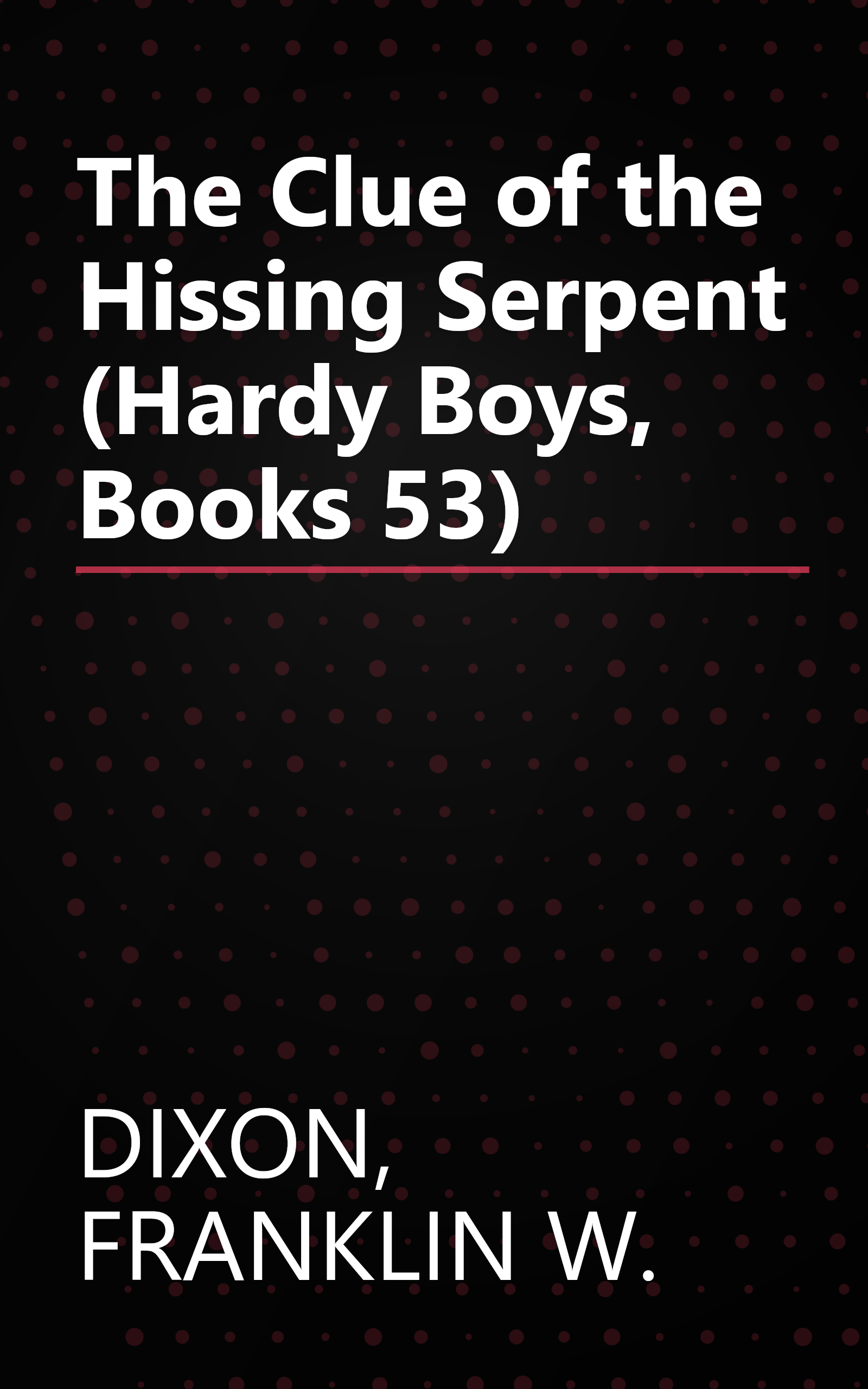The Clue of the Hissing Serpent (Hardy Boys, Books 53) book cover