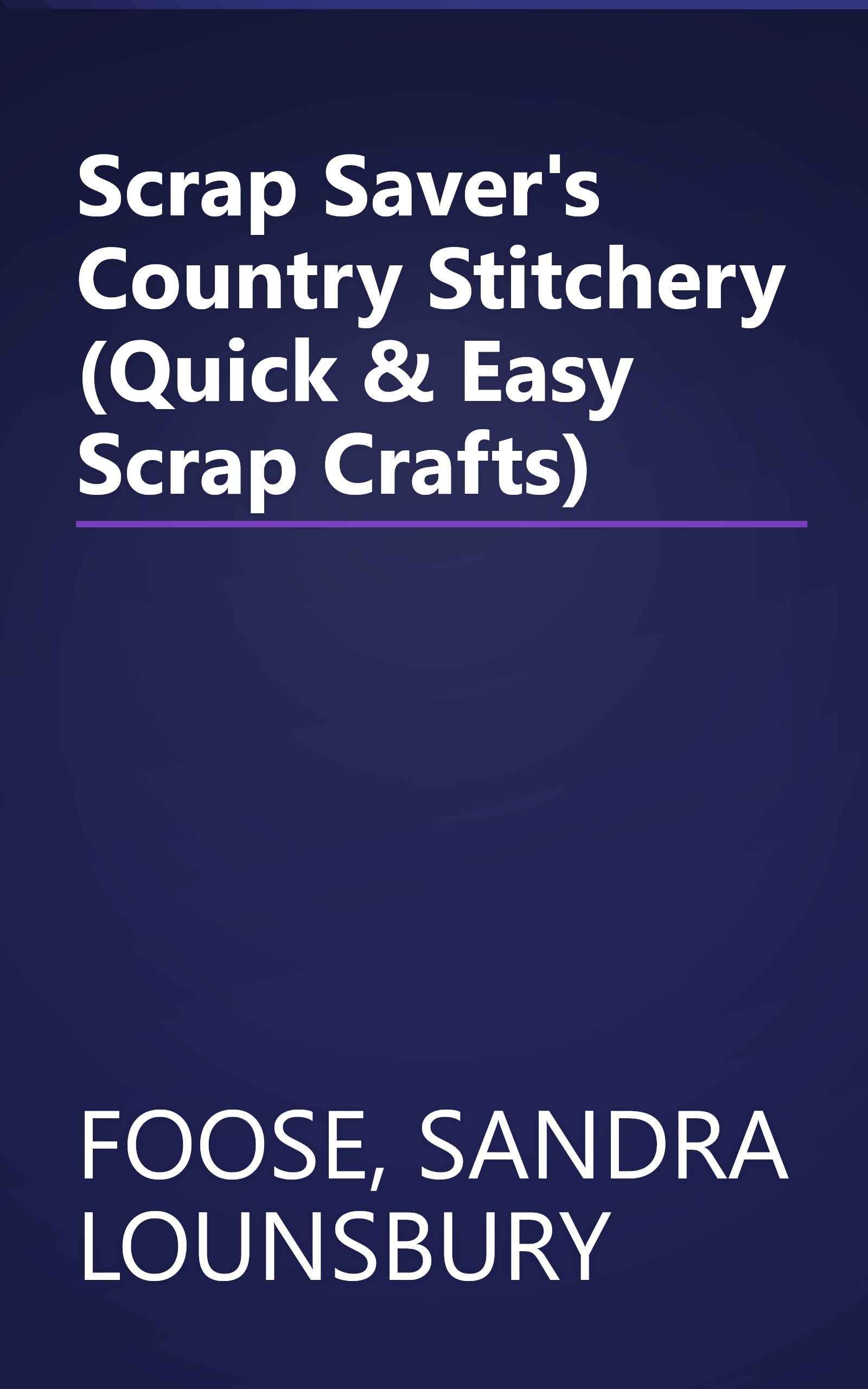 Scrap Saver's Country Stitchery (Quick & Easy Scrap Crafts) book cover