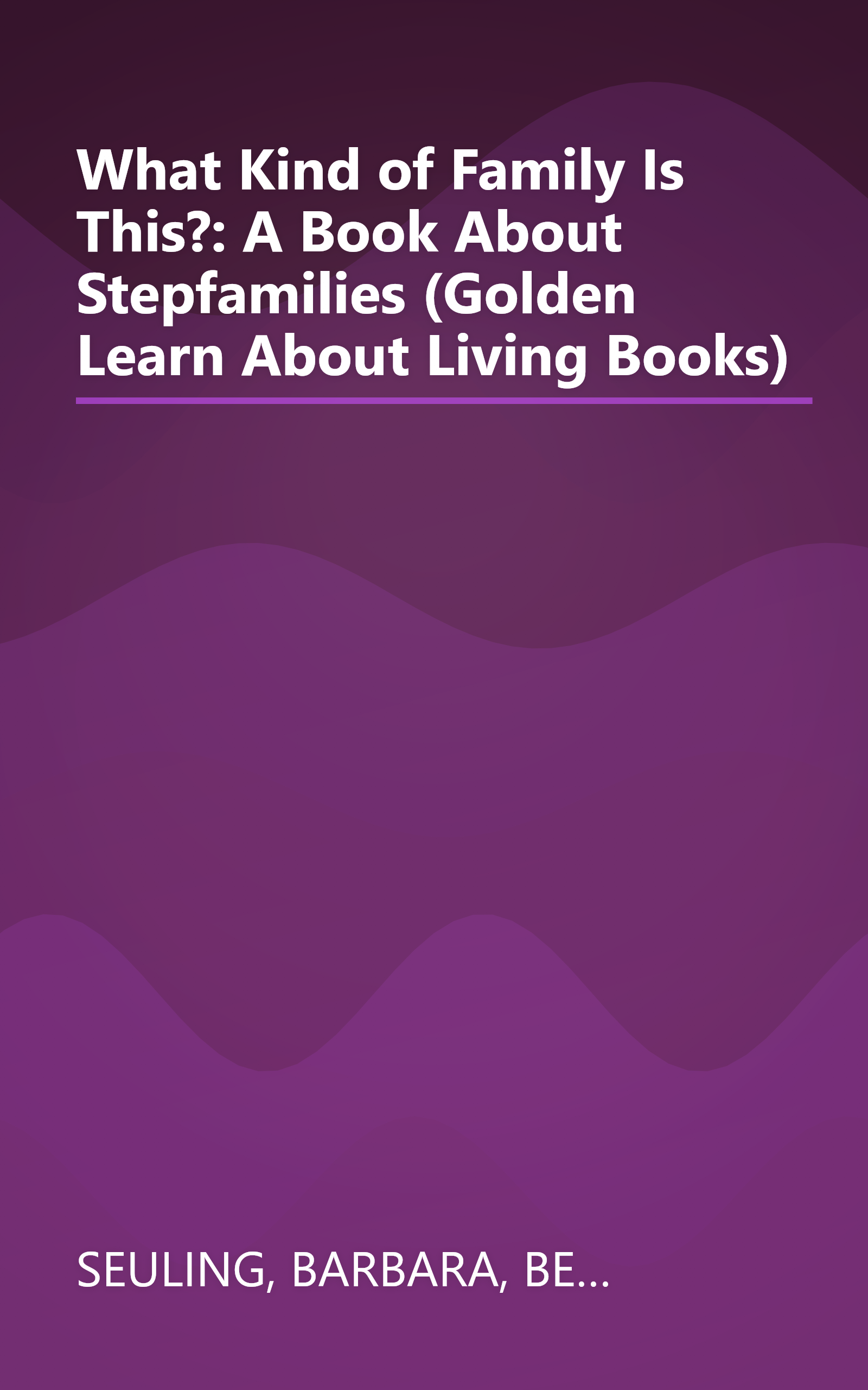 What Kind of Family Is This?: A Book About Stepfamilies (Golden Learn About Living Books) book cover