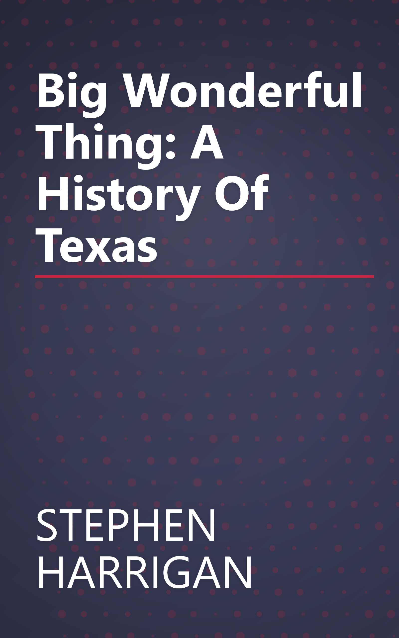 Big Wonderful Thing: A History Of Texas book cover