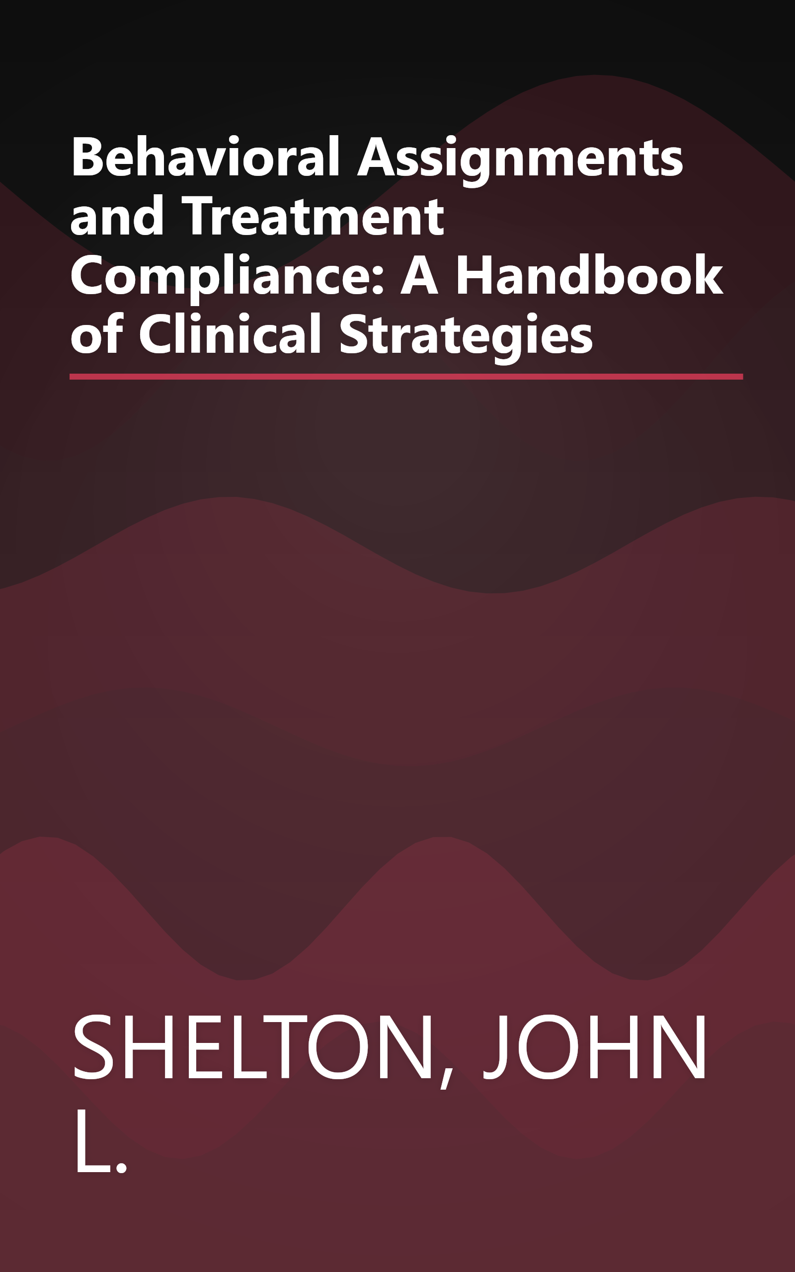 Behavioral Assignments and Treatment Compliance: A Handbook of Clinical Strategies book cover