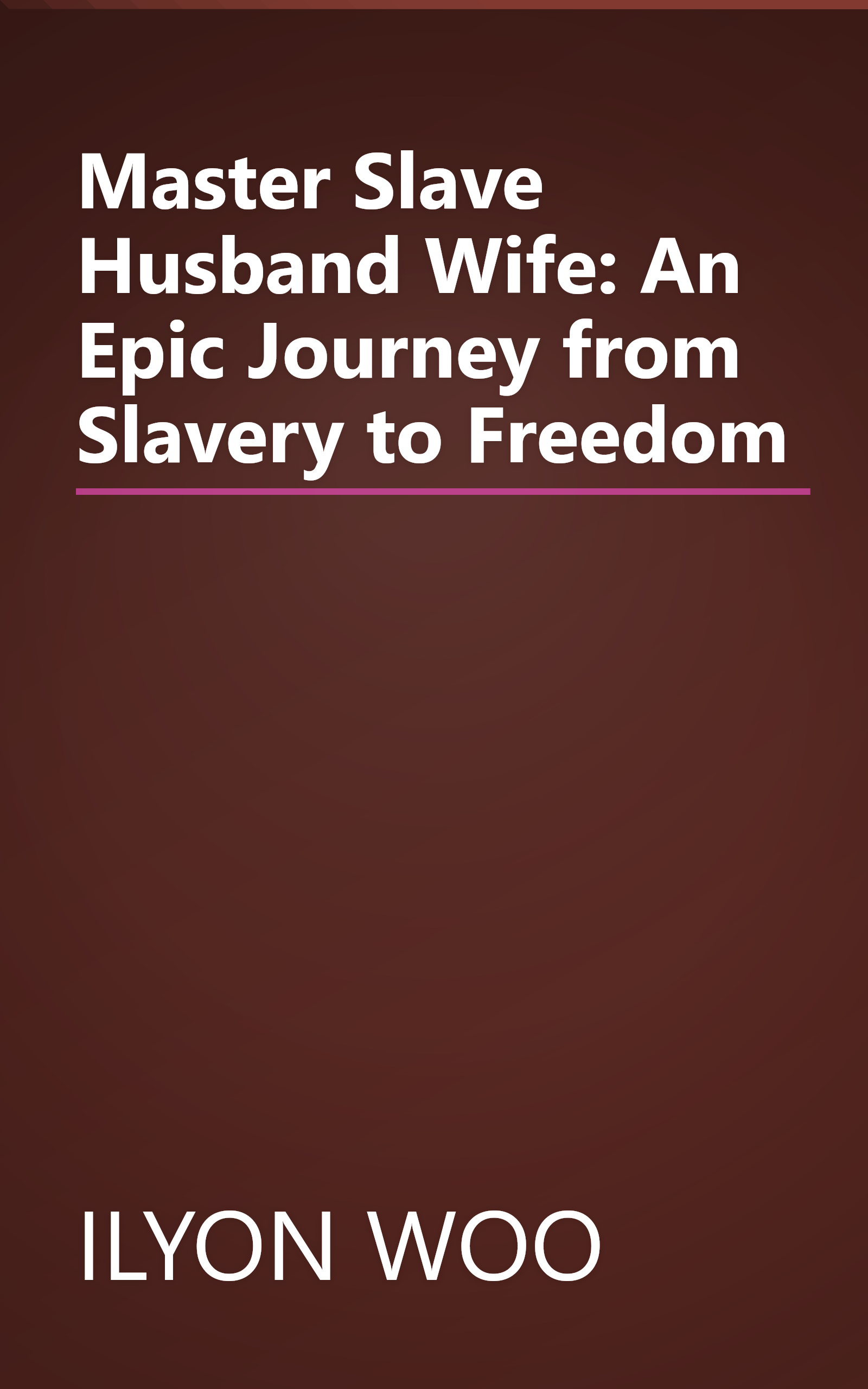 Master Slave Husband Wife: An Epic Journey from Slavery to Freedom book cover
