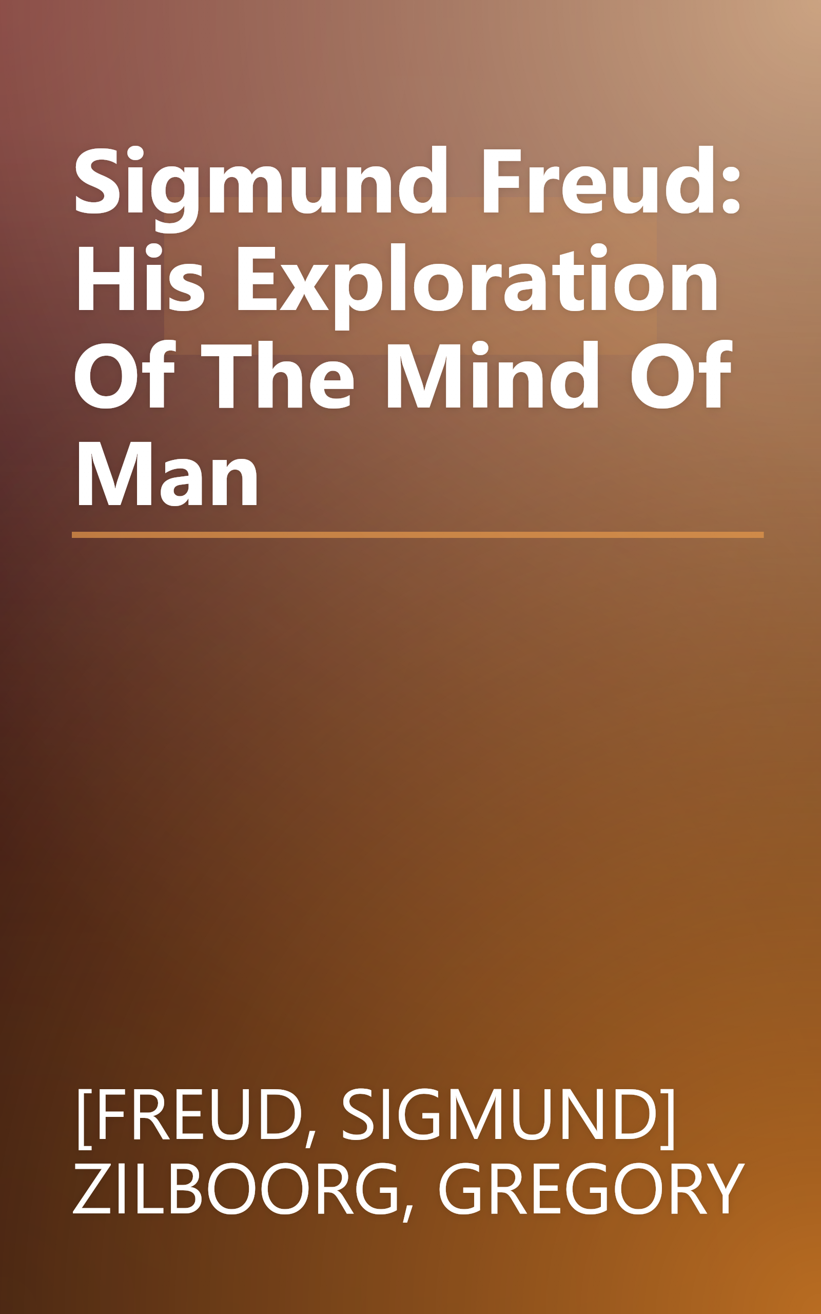 Sigmund Freud: His Exploration Of The Mind Of Man book cover