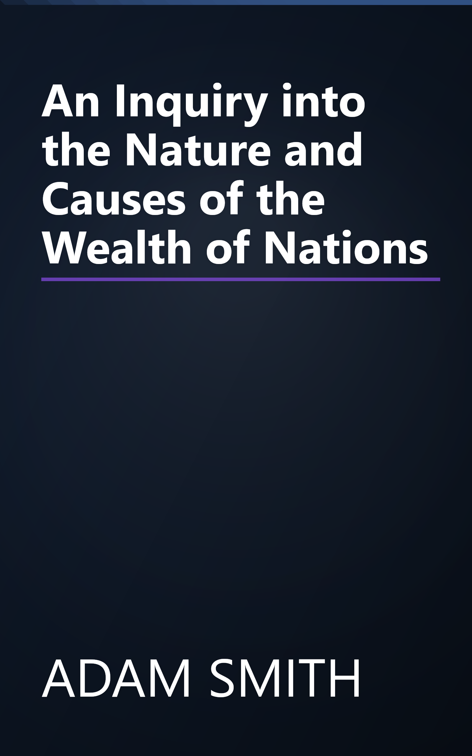 An Inquiry into the Nature and Causes of the Wealth of Nations book cover