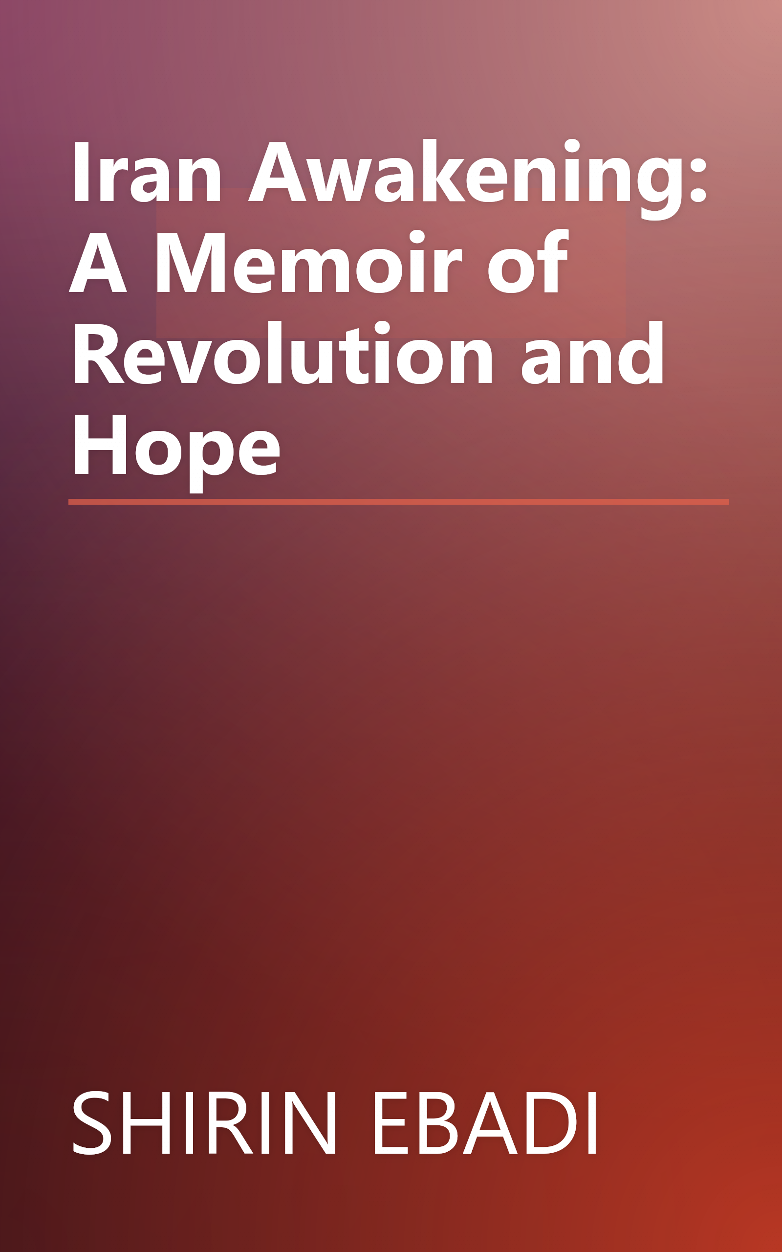 Iran Awakening: A Memoir of Revolution and Hope book cover