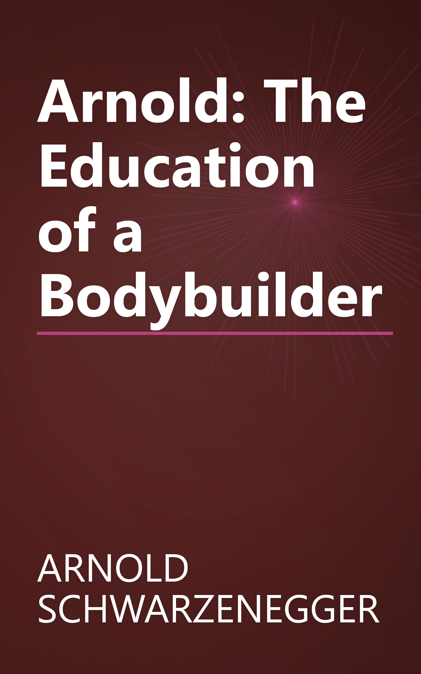 Arnold: The Education of a Bodybuilder book cover