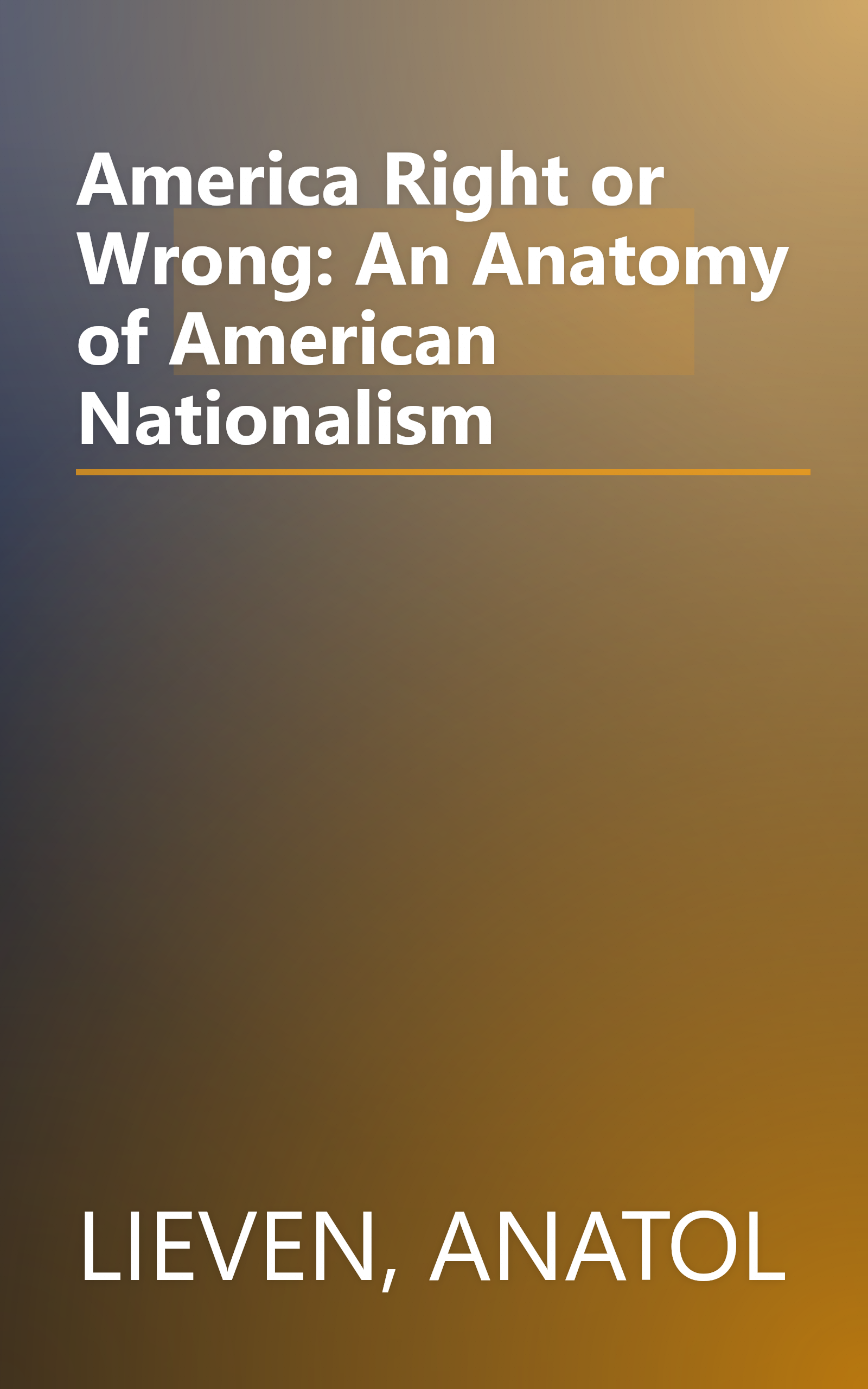 America Right or Wrong: An Anatomy of American Nationalism book cover