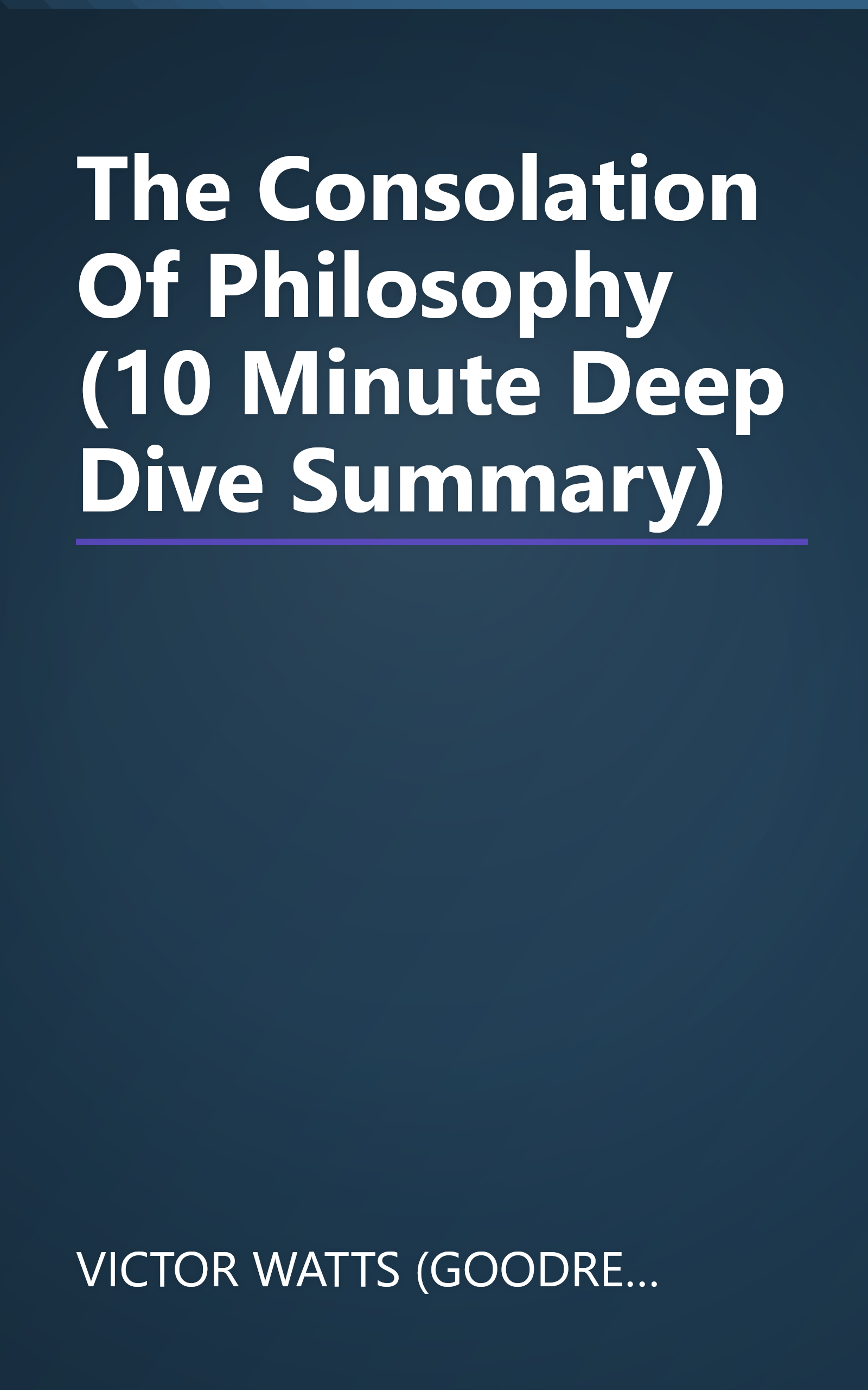 The Consolation Of Philosophy (10 Minute   Deep Dive Summary) book cover