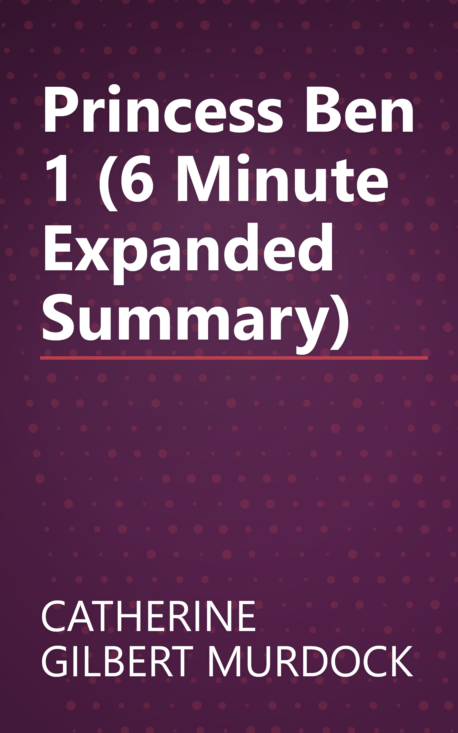 Princess Ben 1 (6 Minute   Expanded Summary) book cover
