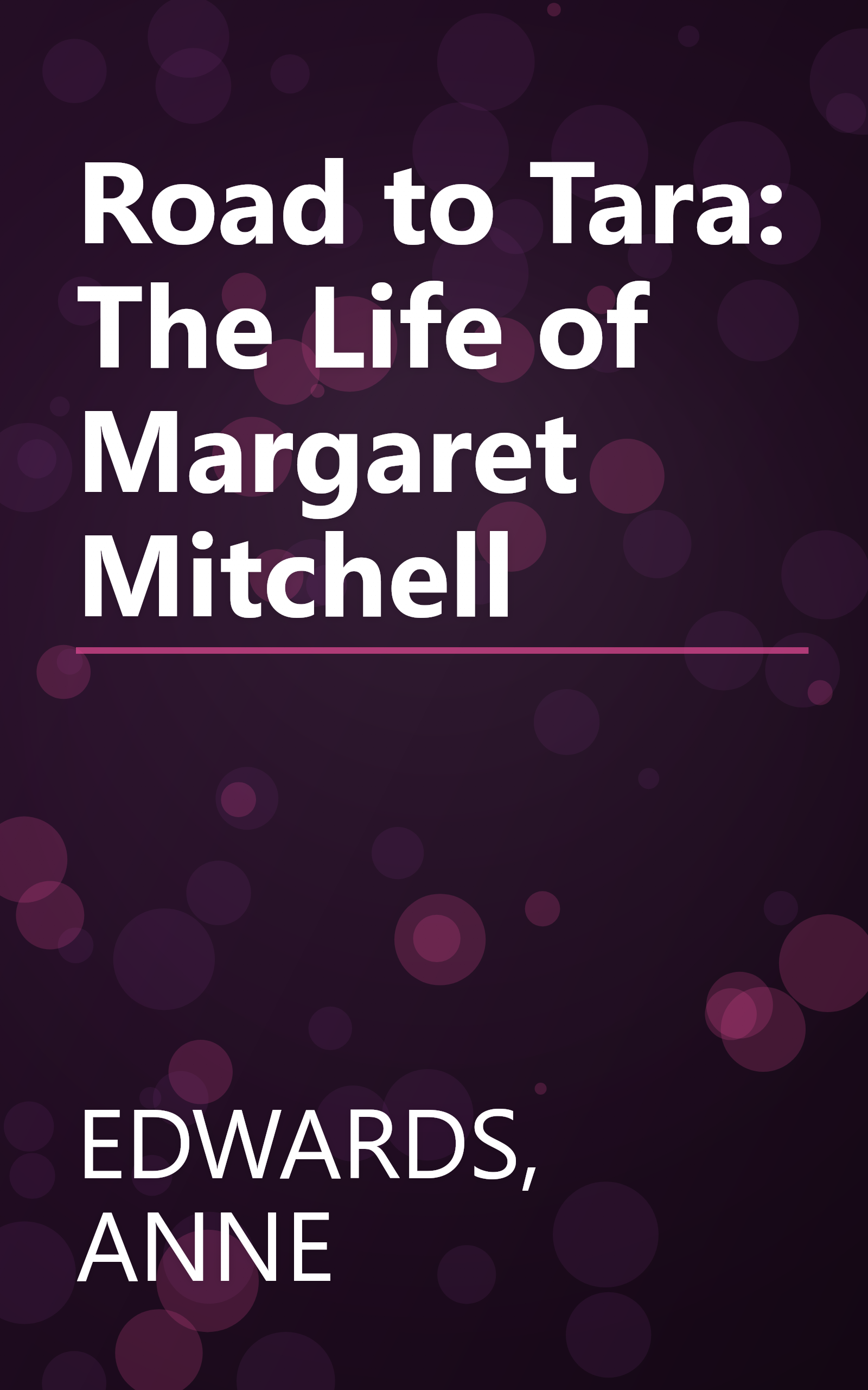 Road to Tara: The Life of Margaret Mitchell book cover