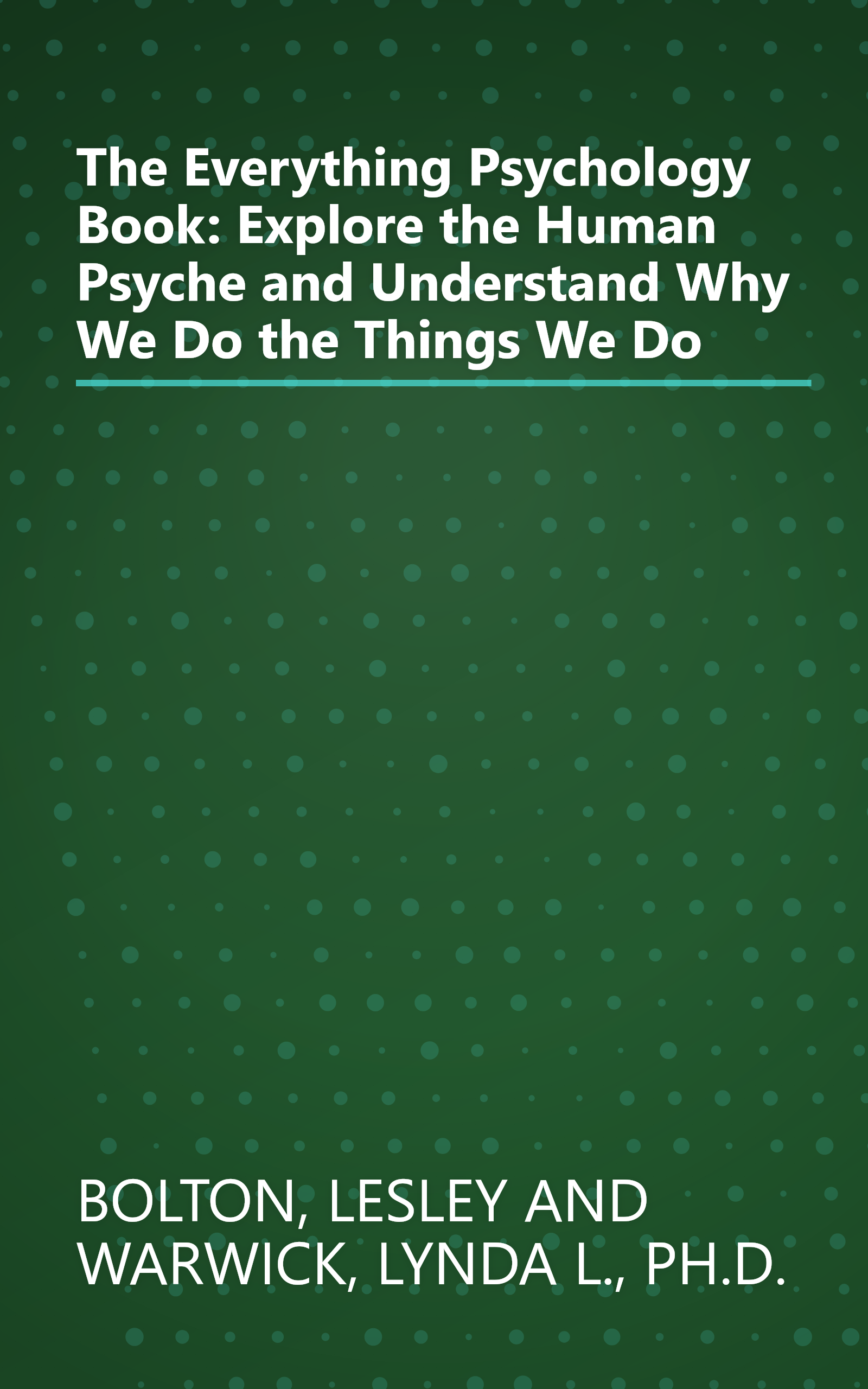 The Everything Psychology Book: Explore the Human Psyche and Understand Why We Do the Things We Do book cover