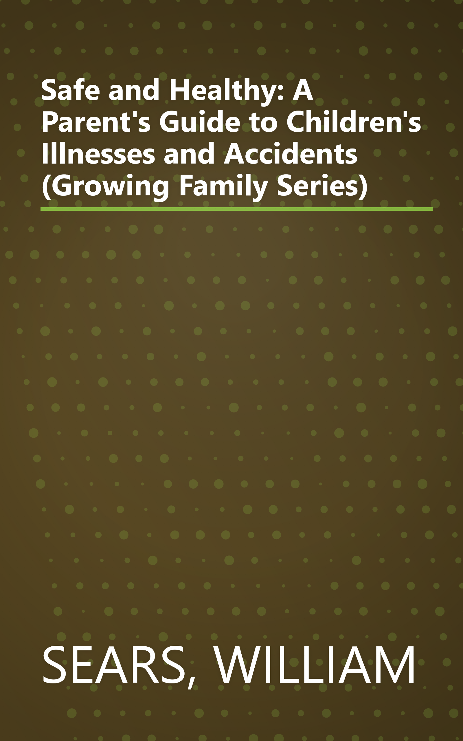 Safe and Healthy: A Parent's Guide to Children's Illnesses and Accidents (Growing Family Series) book cover
