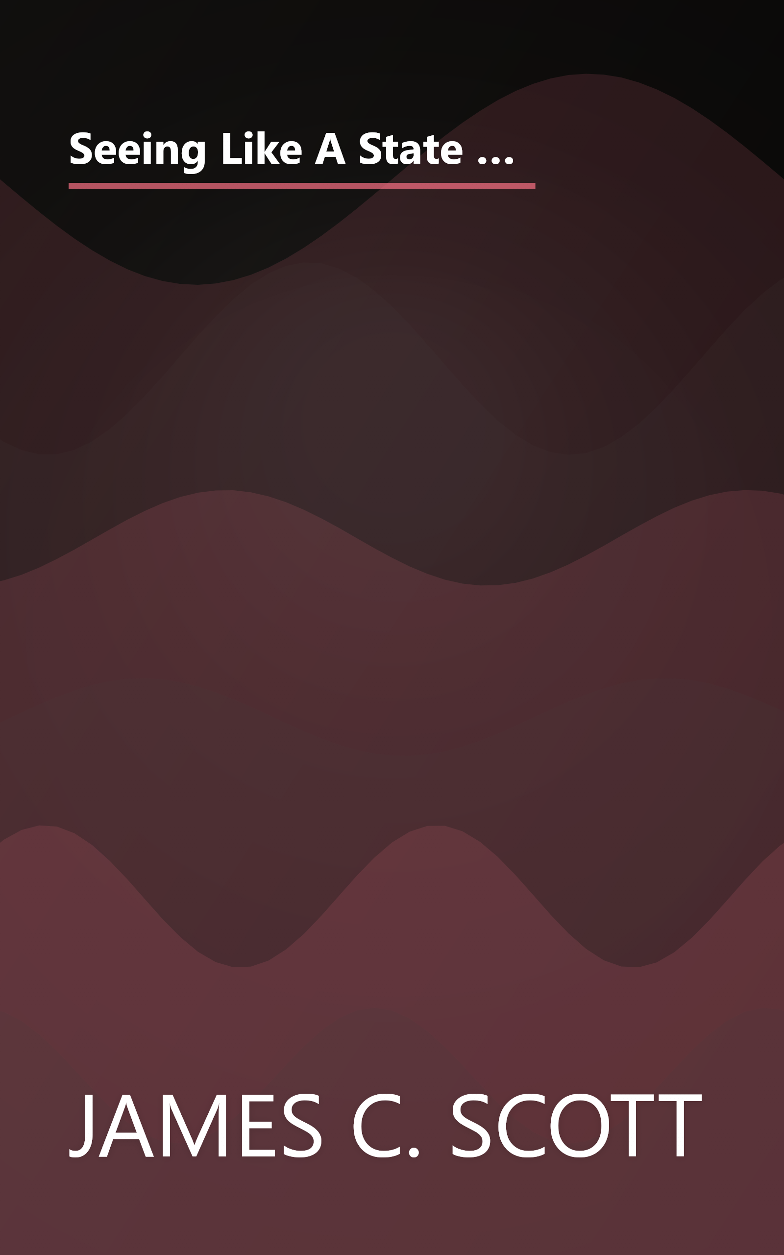 Seeing Like A State  How Certain Schemes To Improve The Human Condition Have Failed (10 Minute   Deep Dive Summary) book cover