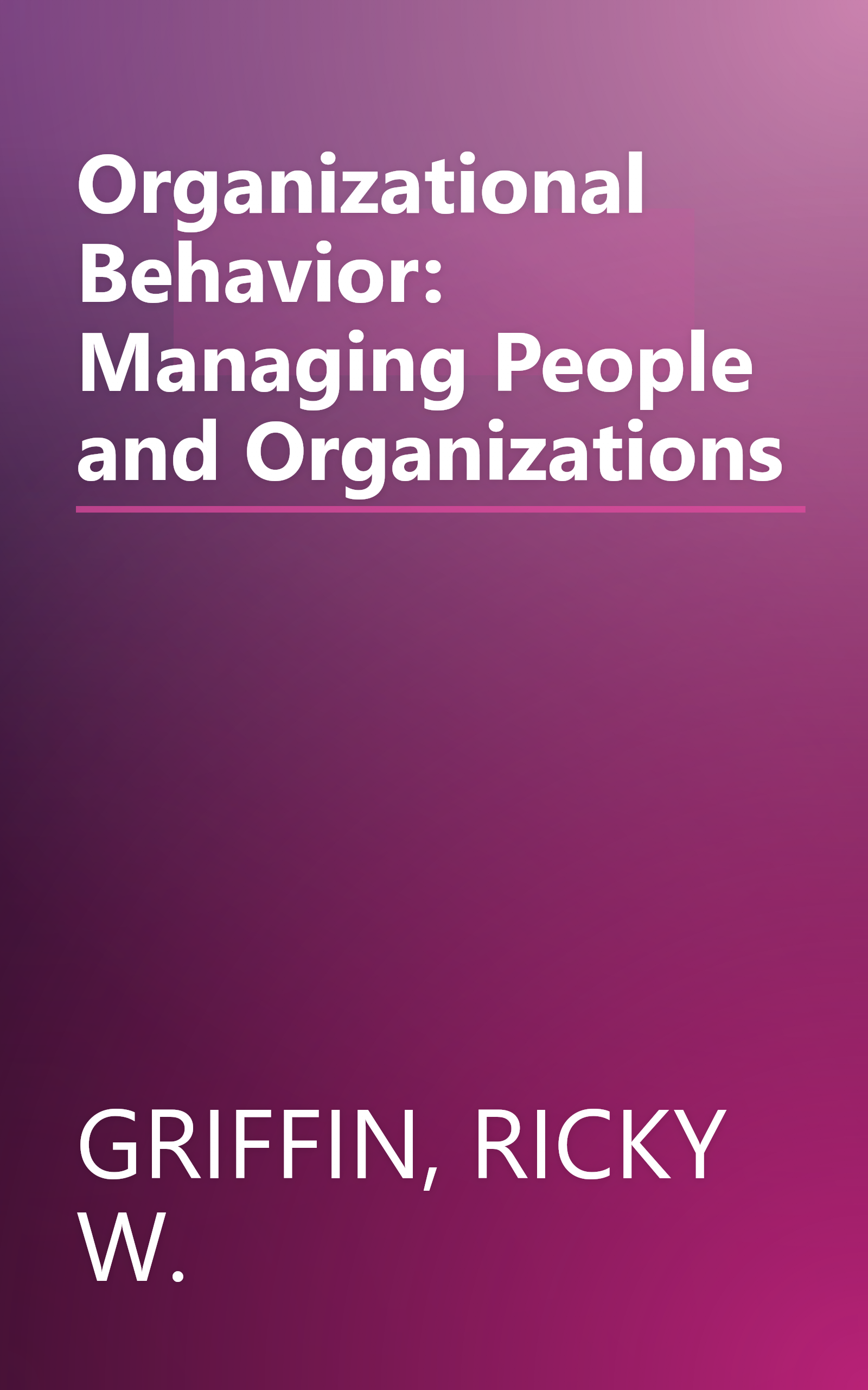 Organizational Behavior: Managing People and Organizations book cover