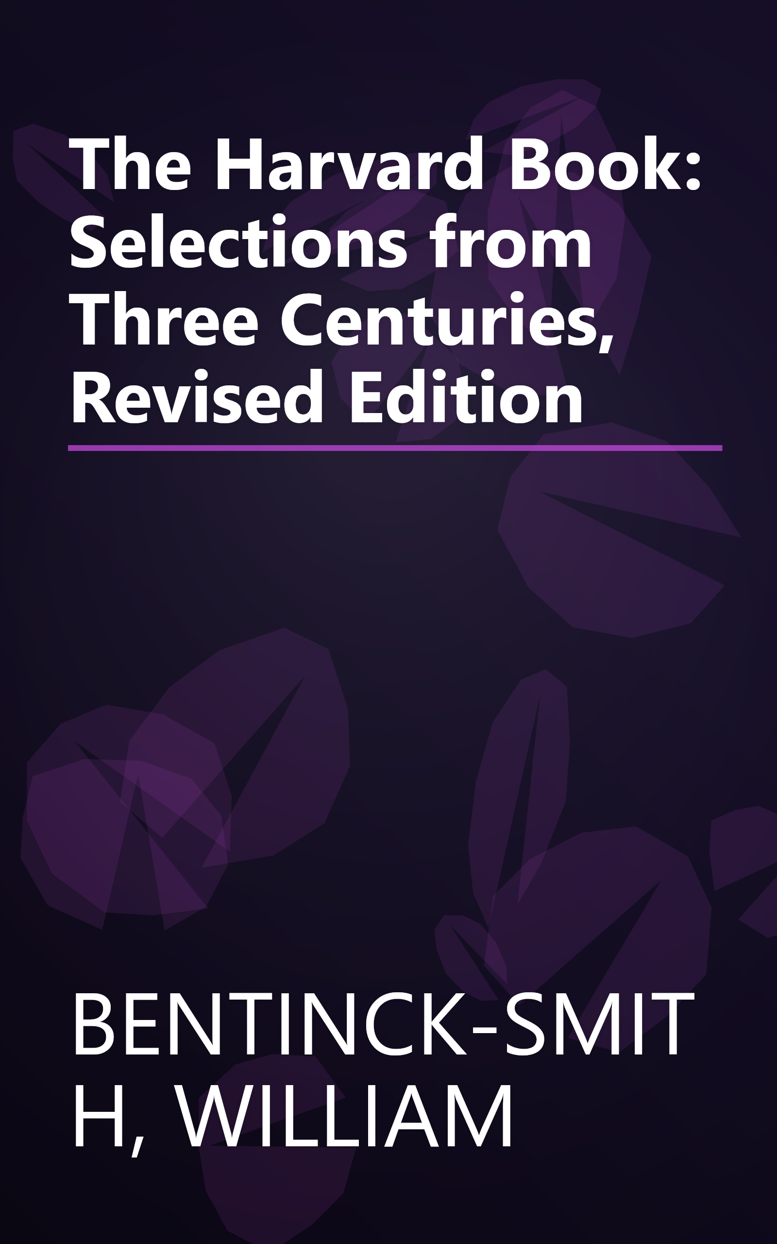 The Harvard Book: Selections from Three Centuries, Revised Edition book cover