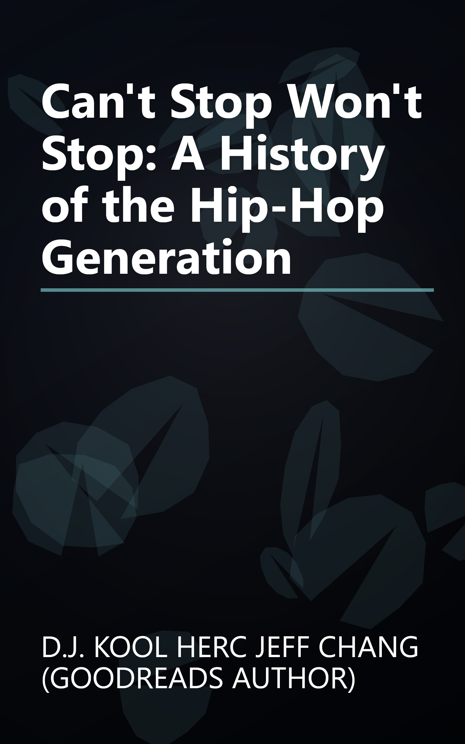 Can't Stop Won't Stop: A History of the Hip-Hop Generation book cover