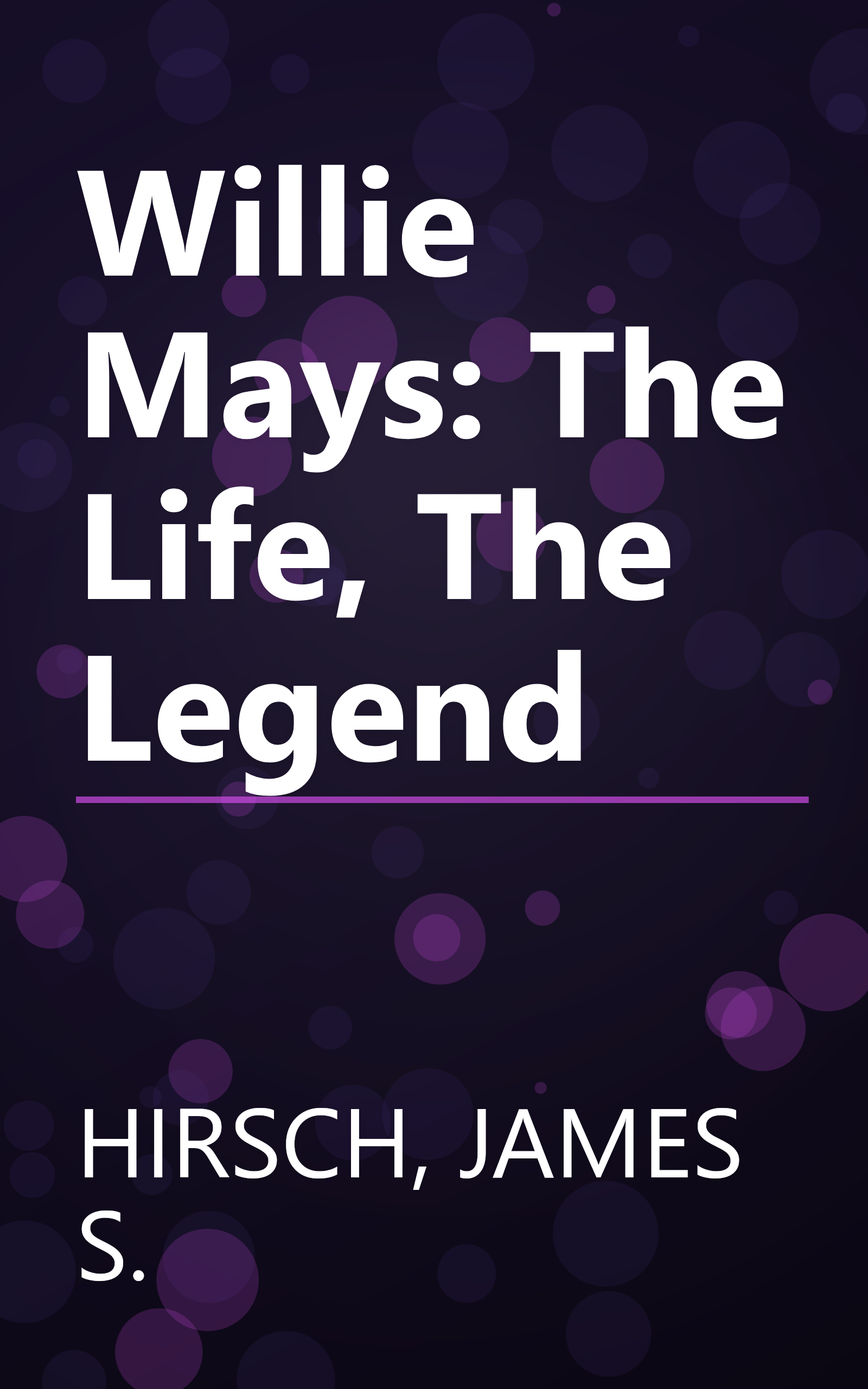 Willie Mays: The Life, The Legend book cover
