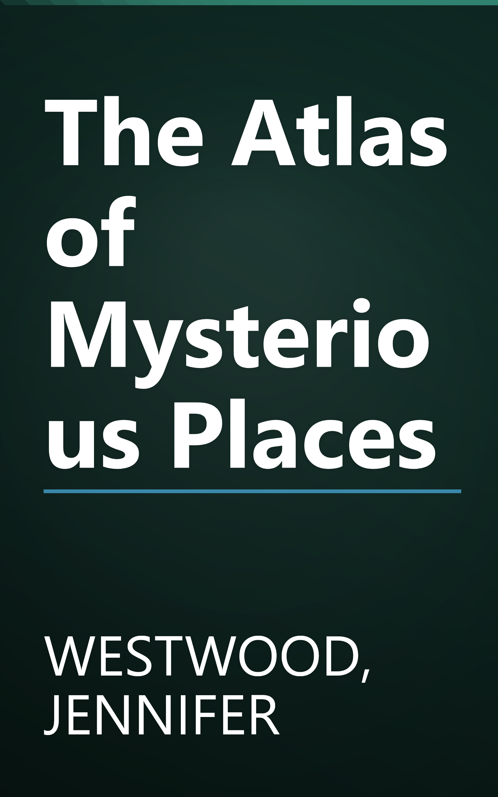 The Atlas of Mysterious Places book cover