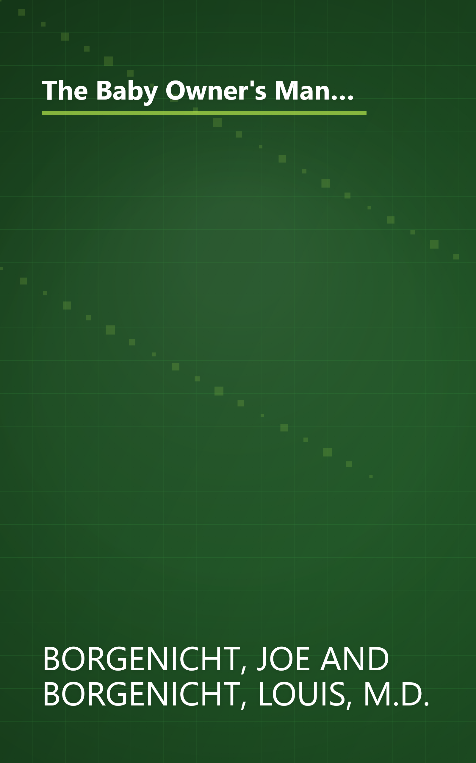 The Baby Owner's Manual: Operating Instructions, Trouble-Shooting Tips, and Advice on First-Year Maintenance (Owner's and Instruction Manual) book cover