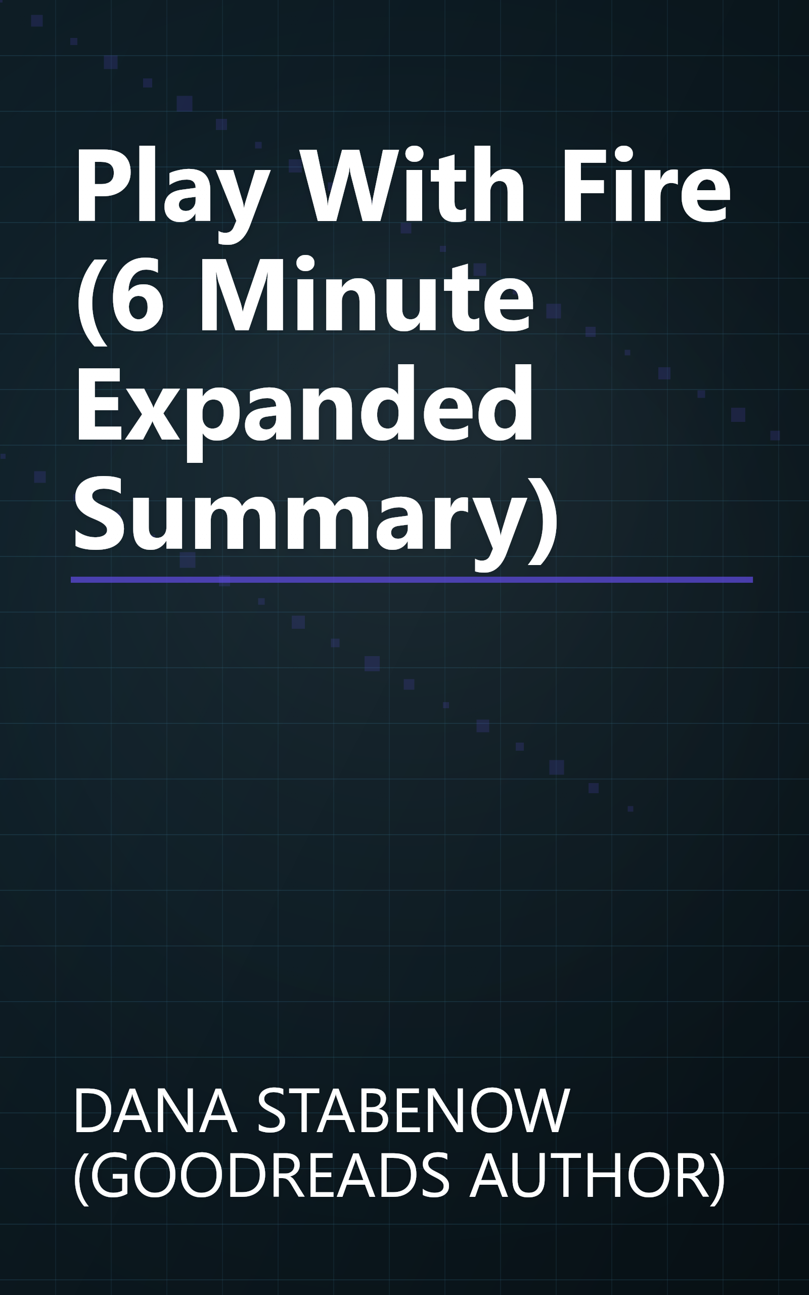 Play With Fire (6 Minute   Expanded Summary) book cover