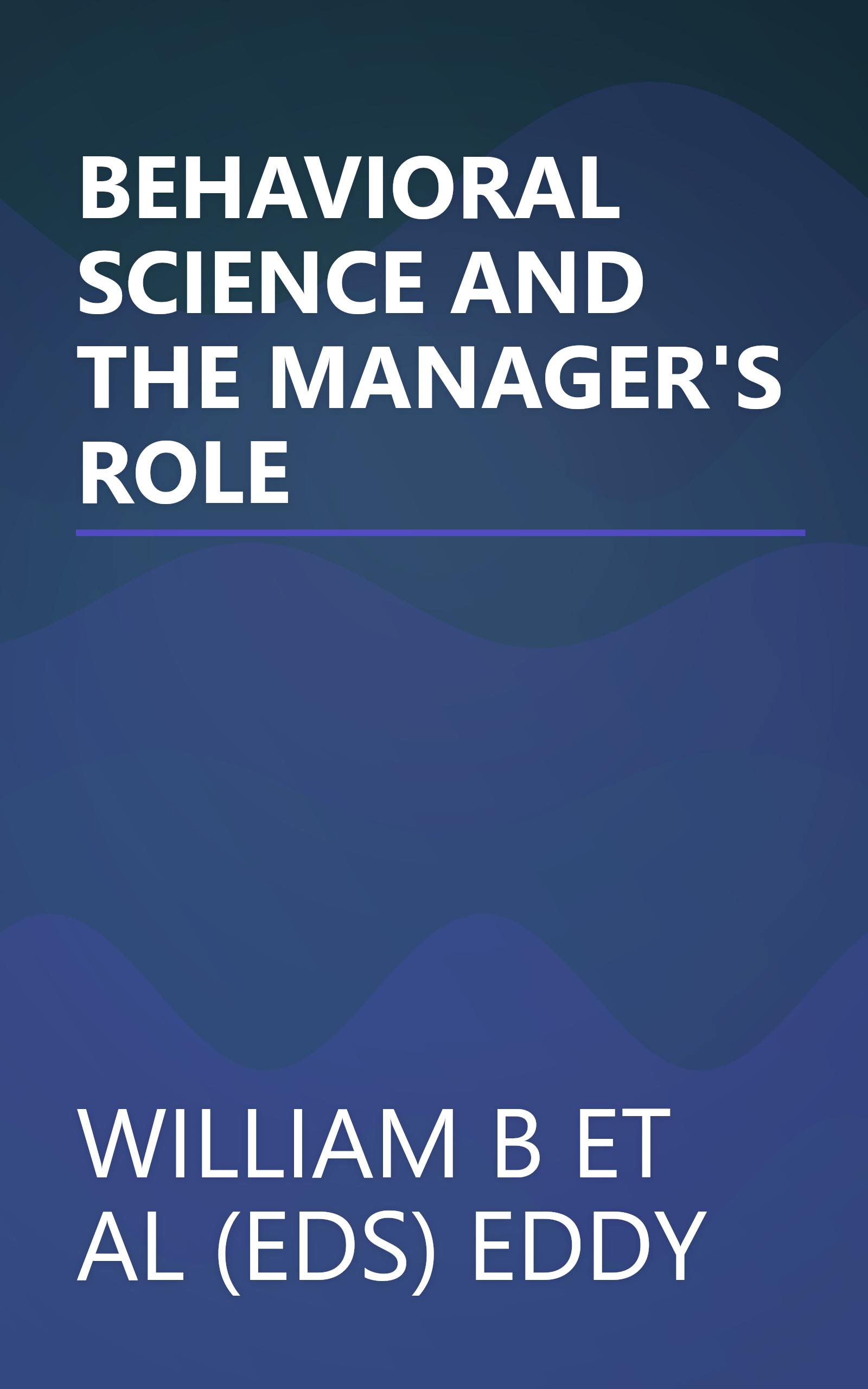 BEHAVIORAL SCIENCE AND THE MANAGER'S ROLE book cover