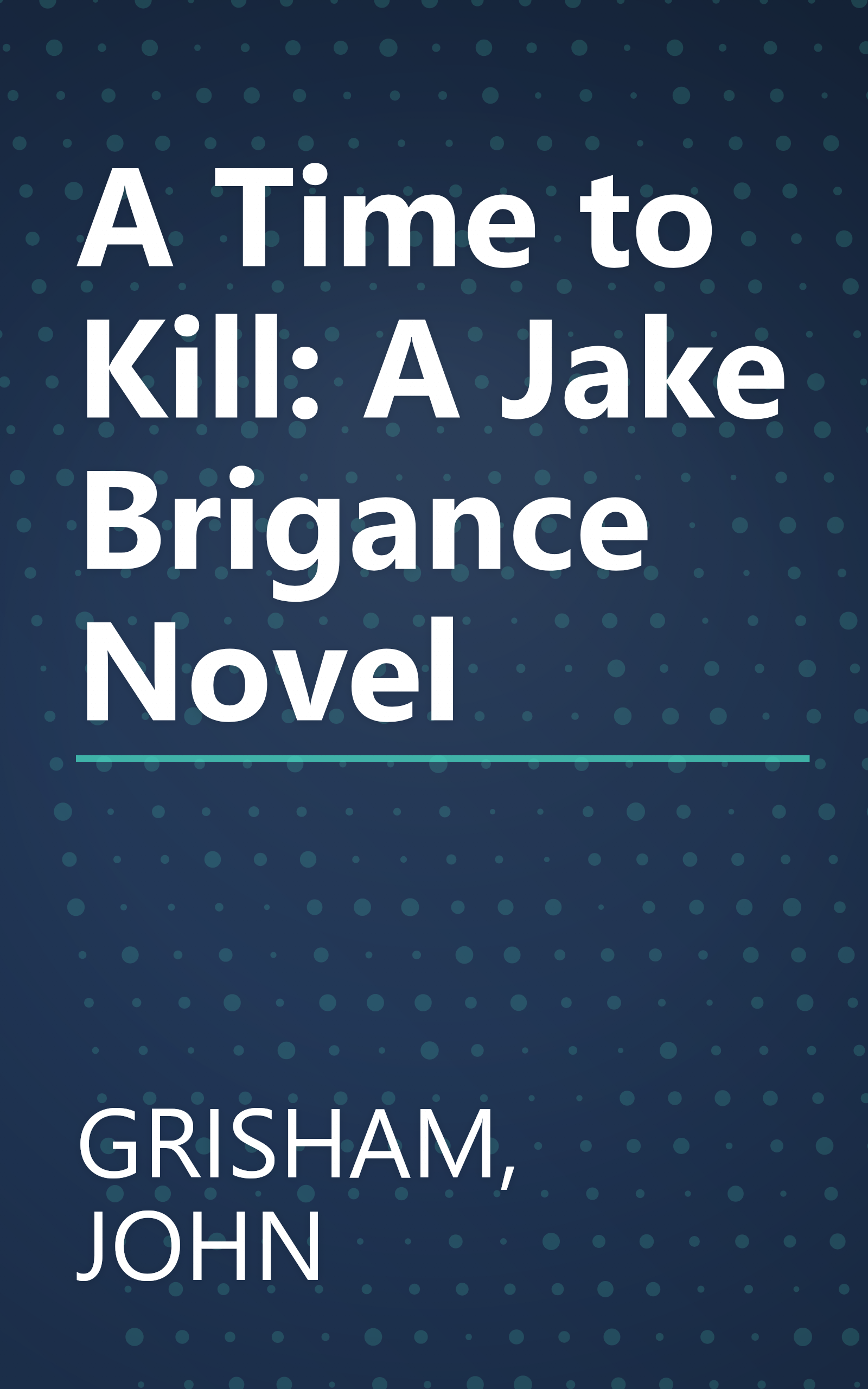 A Time to Kill: A Jake Brigance Novel book cover