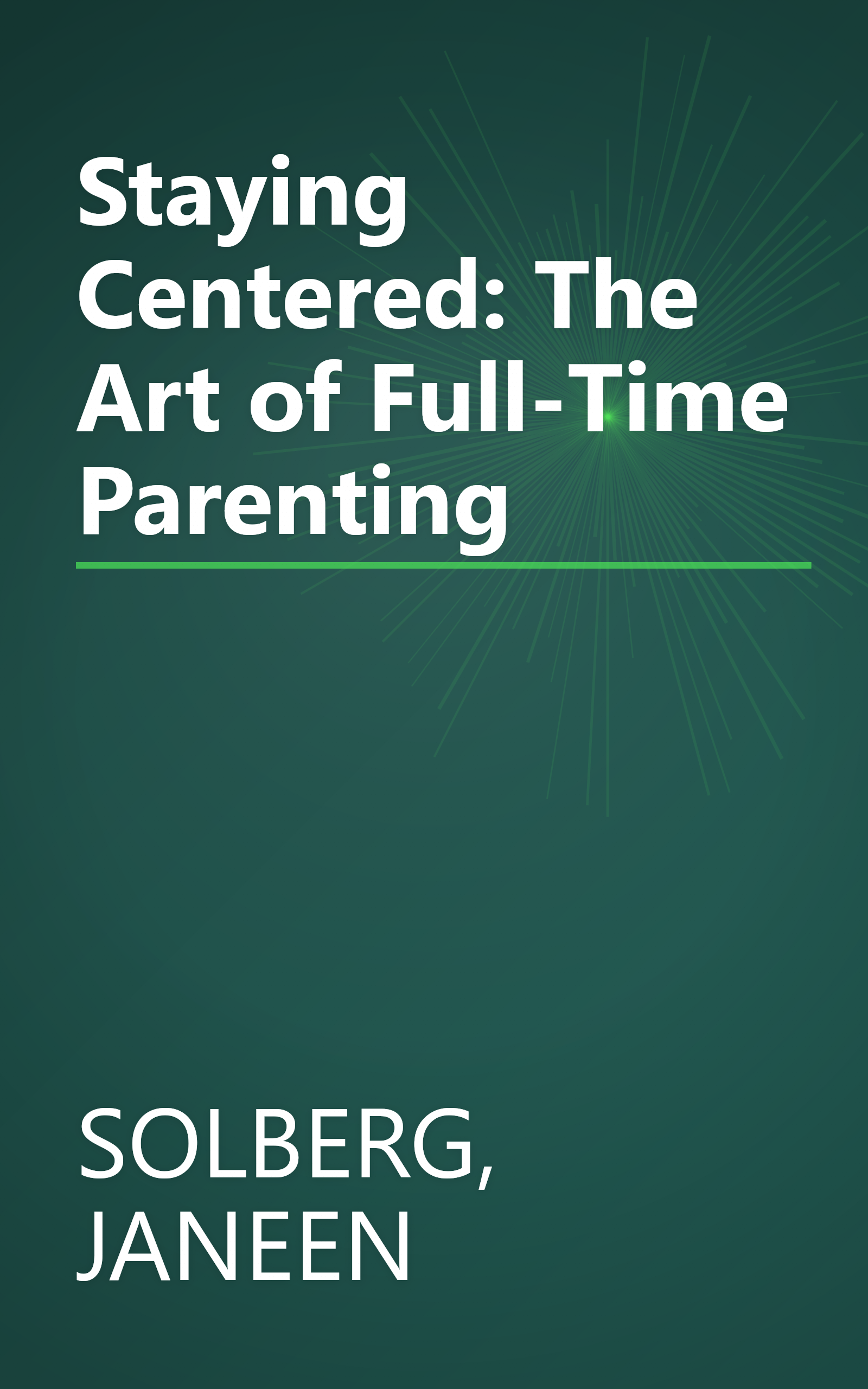 Staying Centered: The Art of Full-Time Parenting book cover