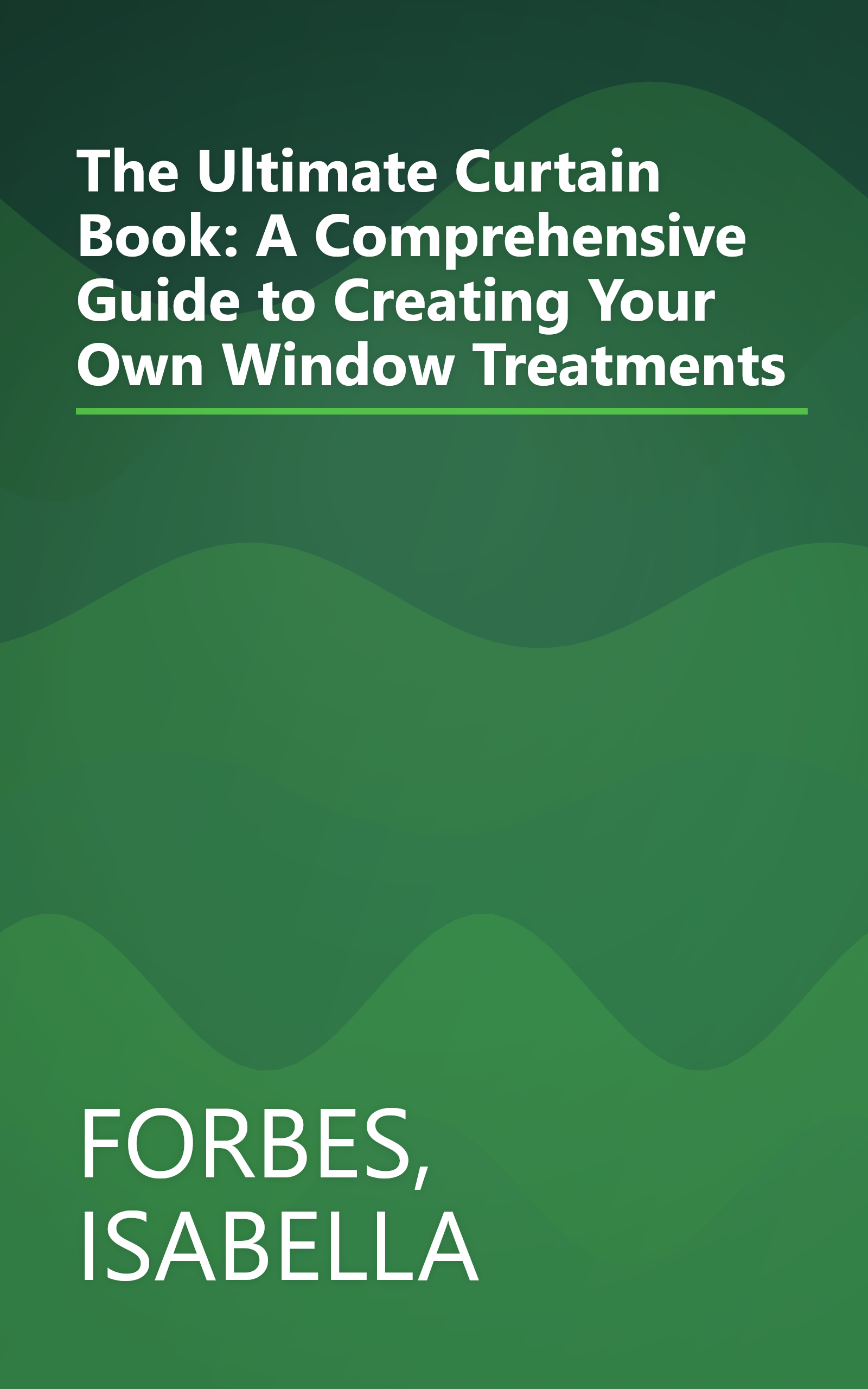 The Ultimate Curtain Book: A Comprehensive Guide to Creating Your Own Window Treatments book cover