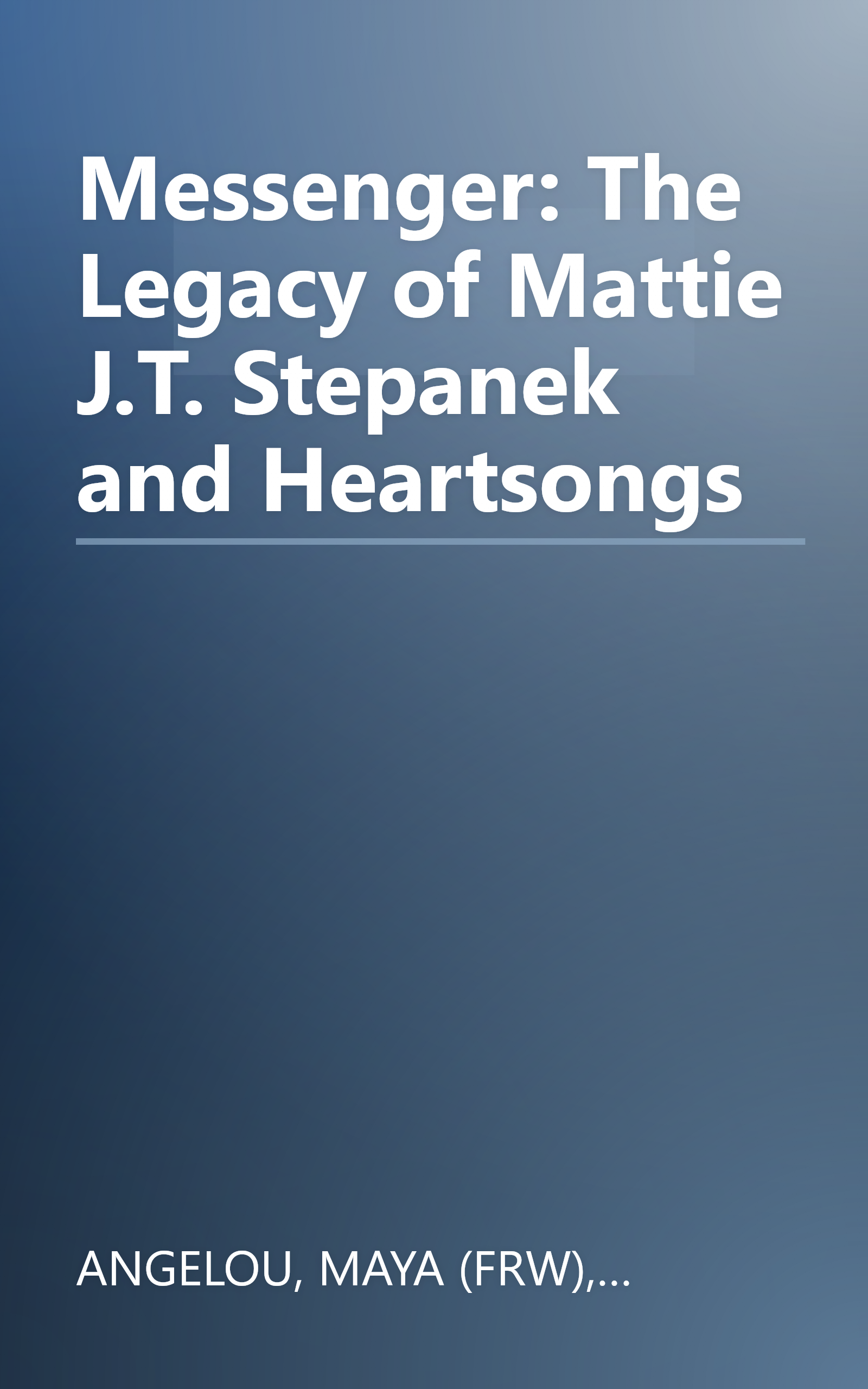 Messenger: The Legacy of Mattie J.T. Stepanek and Heartsongs book cover