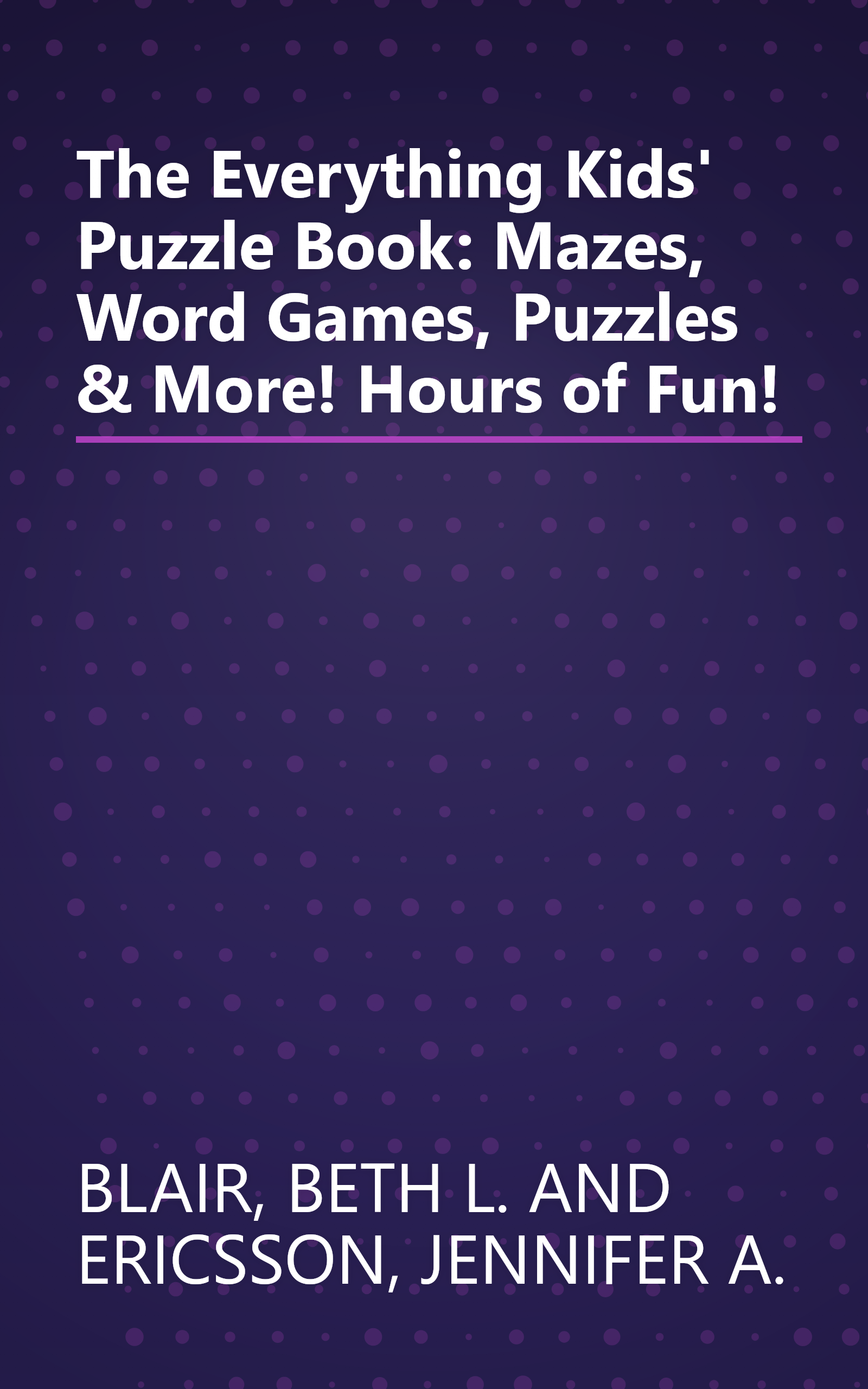 The Everything Kids' Puzzle Book: Mazes, Word Games, Puzzles & More! Hours of Fun! book cover