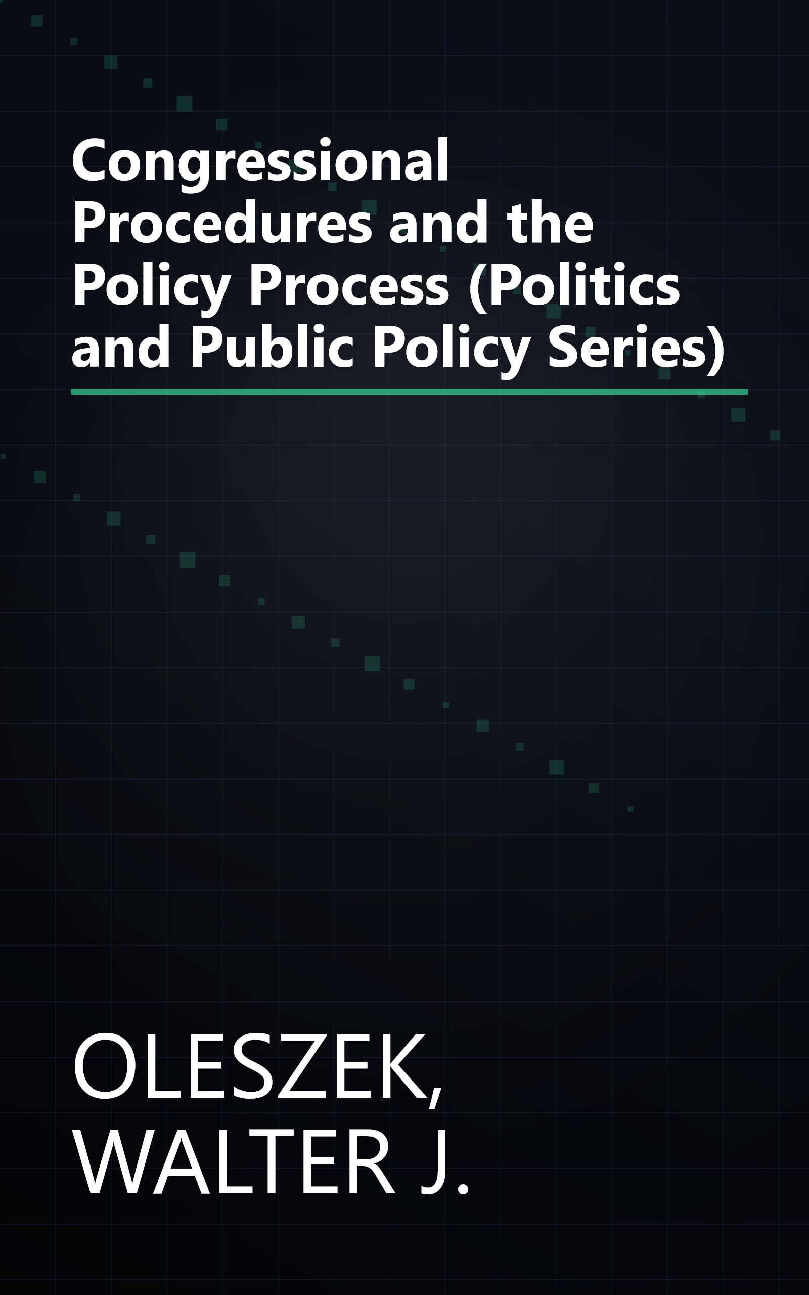 Congressional Procedures and the Policy Process (Politics and Public Policy Series) book cover