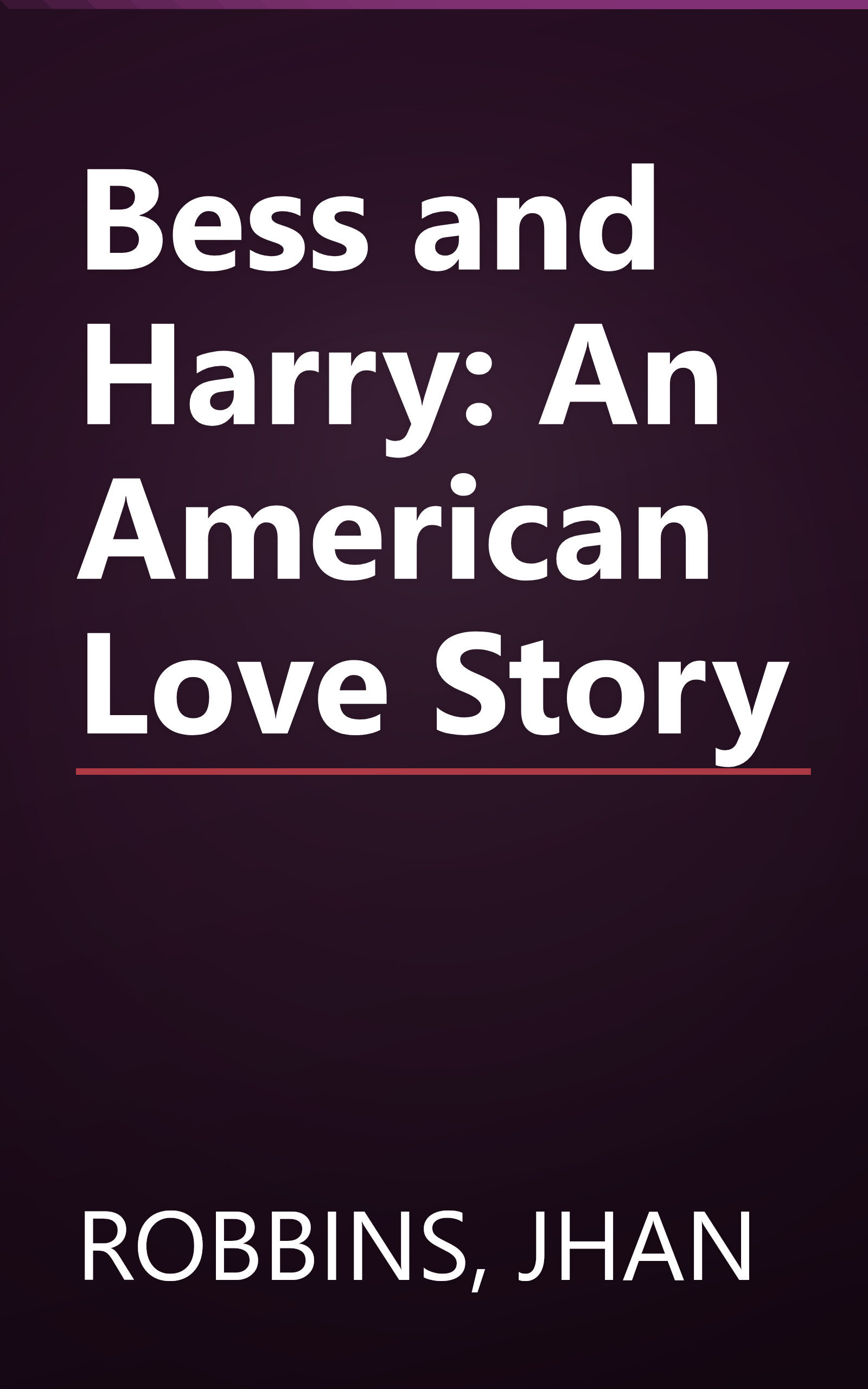 Bess and Harry: An American Love Story book cover
