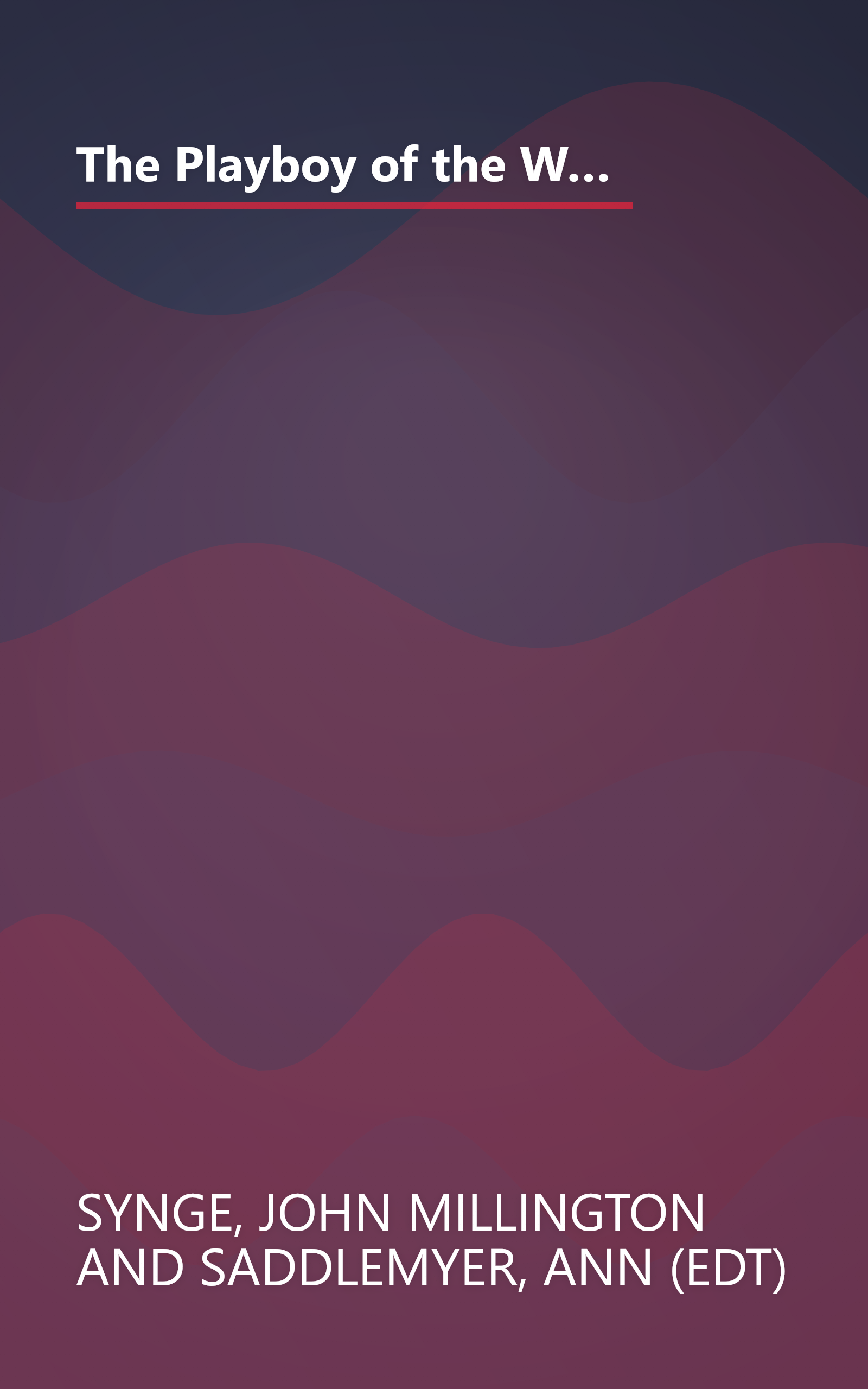 The Playboy of the Western World and Other Plays: Riders to the Sea; The Shadow of the Glen; The Tinker's Wedding; The Well of the Saints; The Playboy ... of the Sorrows (Oxford World's Classics) book cover