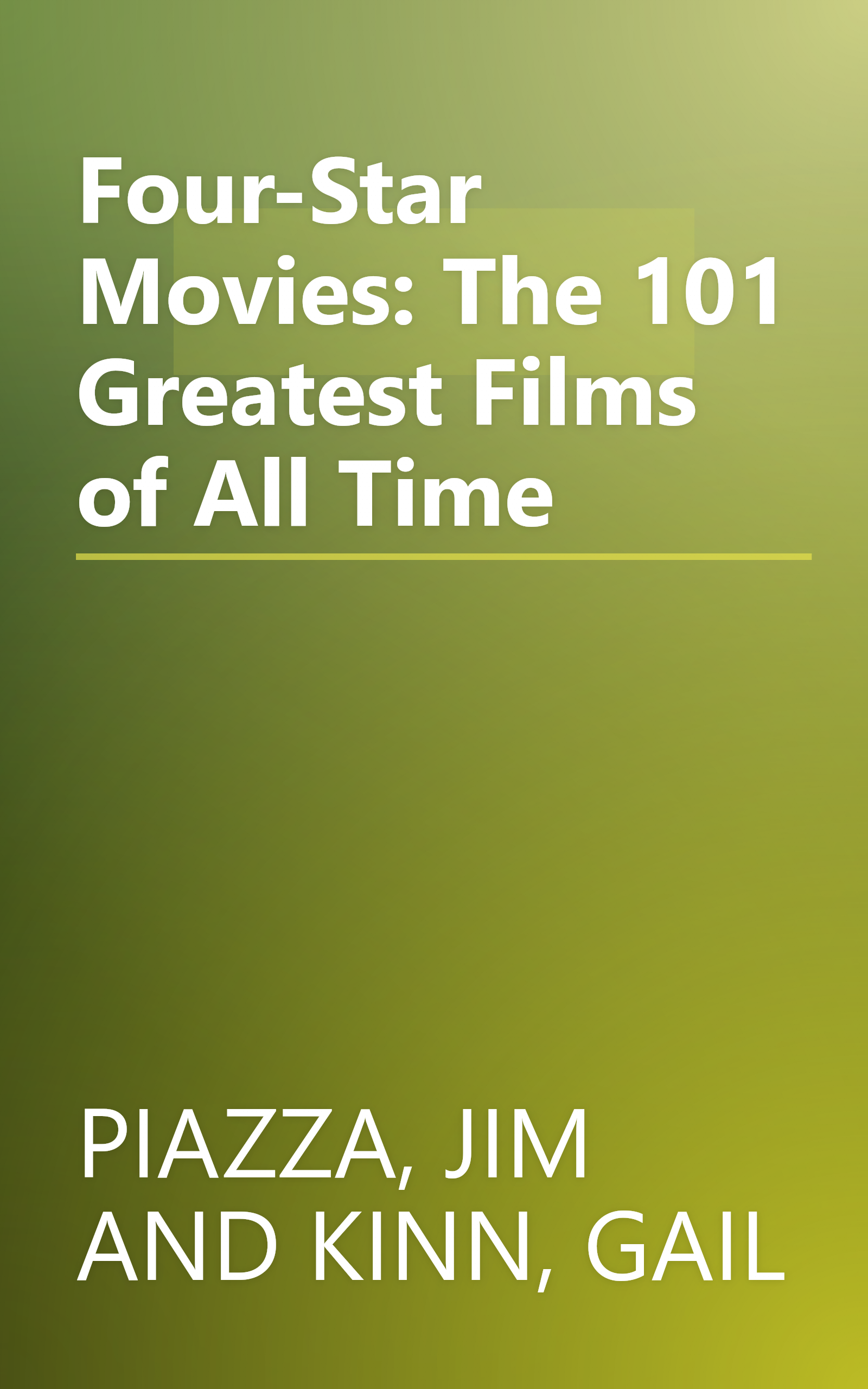 Four-Star Movies: The 101 Greatest Films of All Time book cover