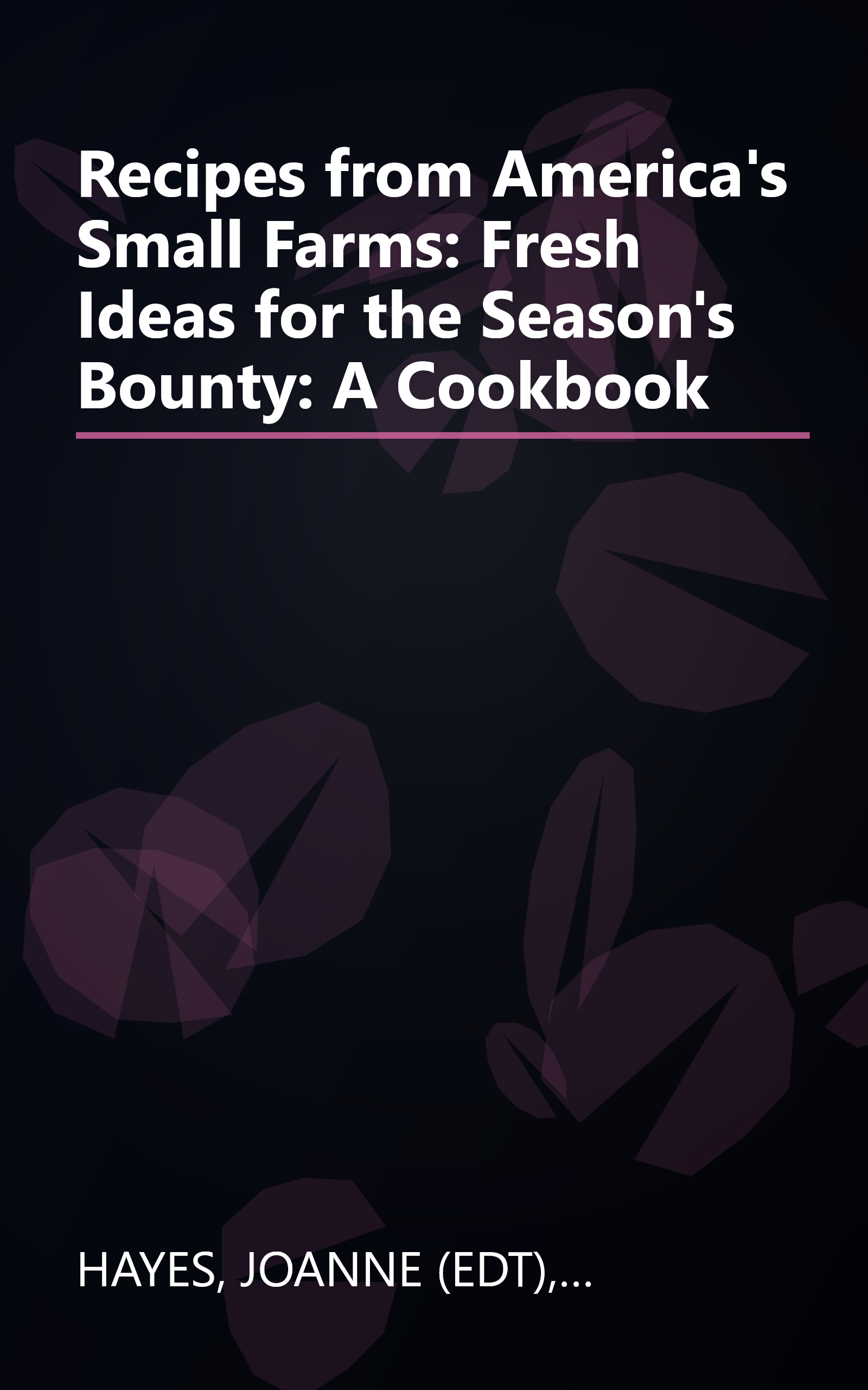 Recipes from America's Small Farms: Fresh Ideas for the Season's Bounty: A Cookbook book cover