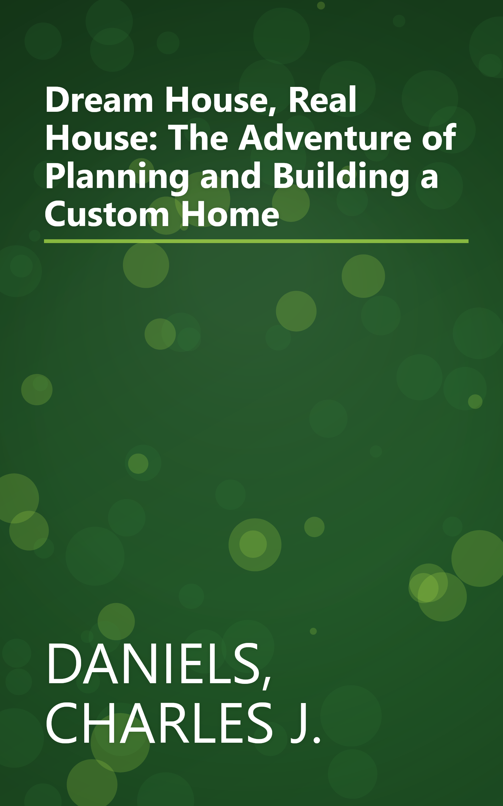 Dream House, Real House: The Adventure of Planning and Building a Custom Home book cover
