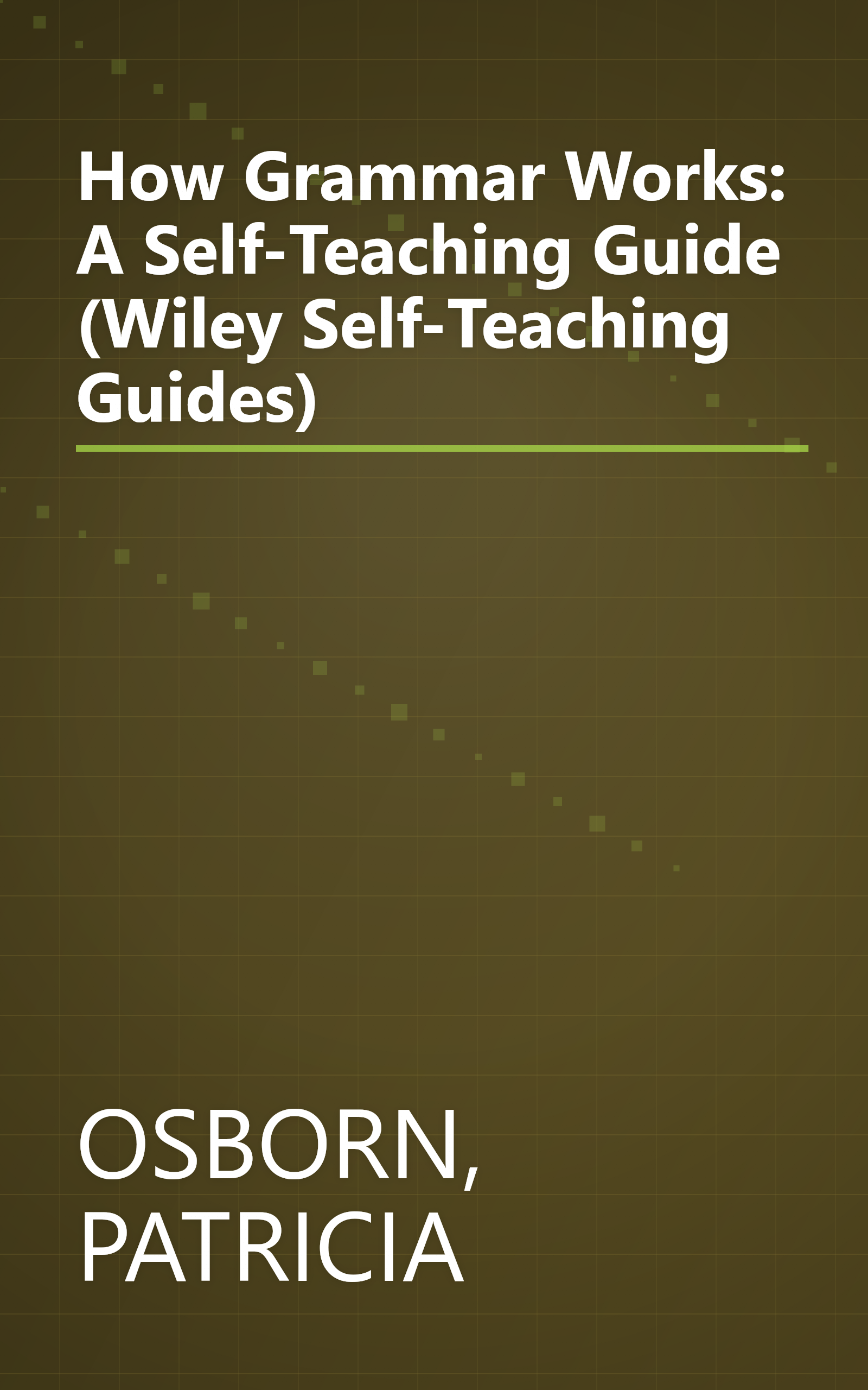How Grammar Works: A Self-Teaching Guide (Wiley Self-Teaching Guides) book cover