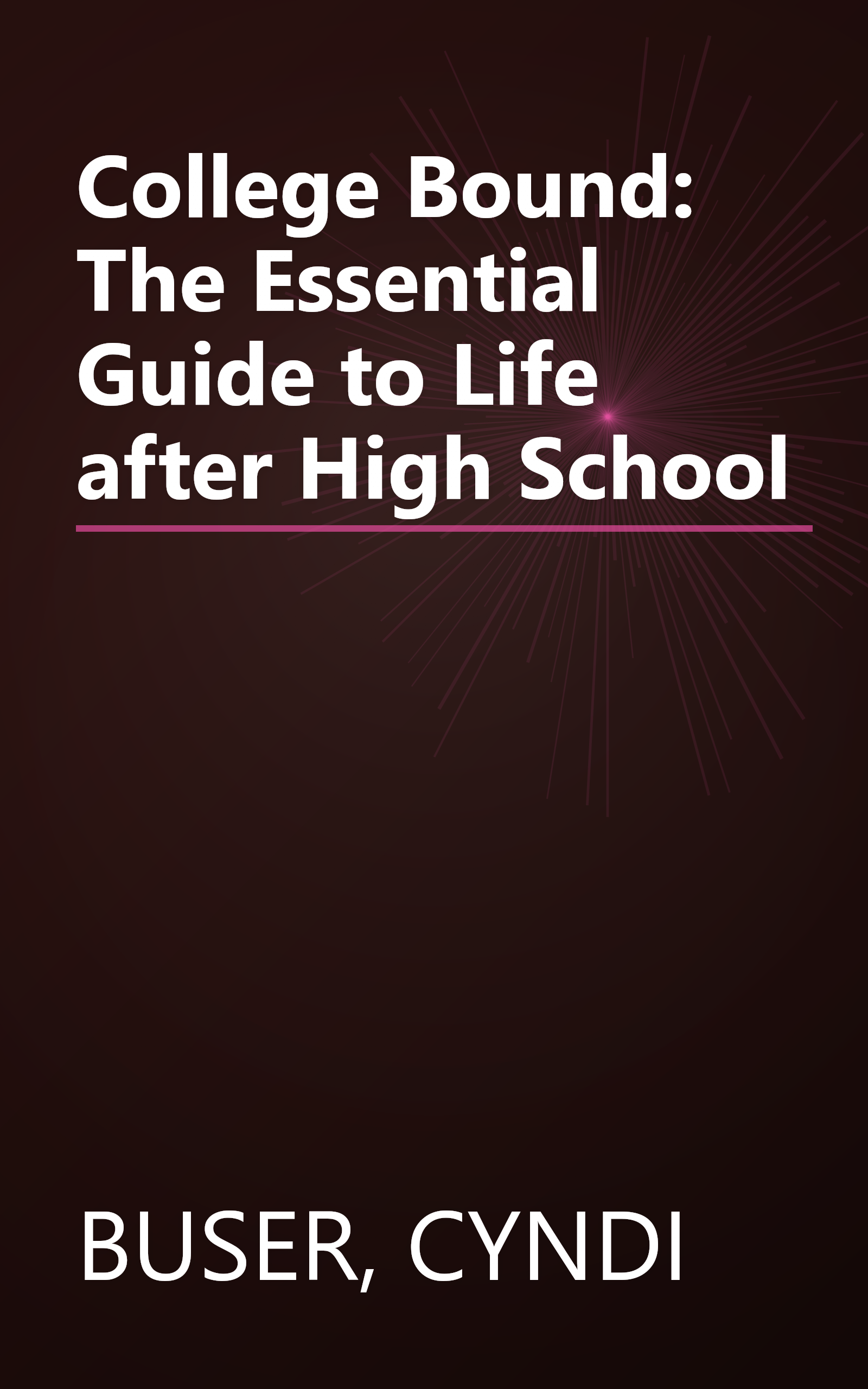 College Bound: The Essential Guide to Life after High School book cover