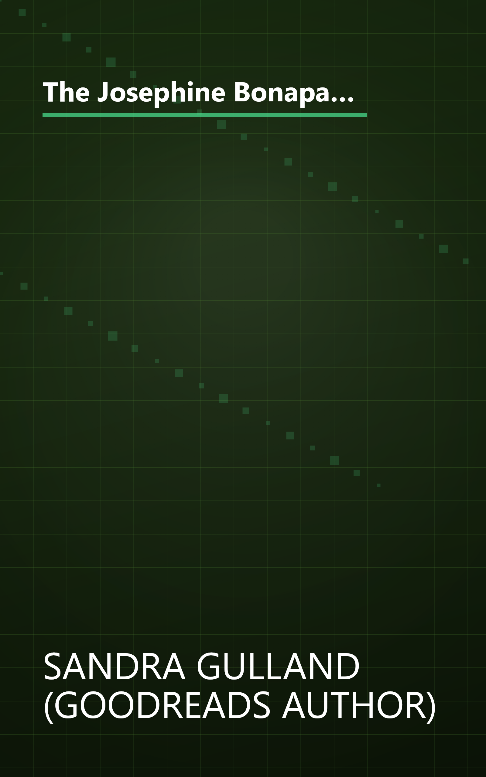 The Josephine Bonaparte Collection  The Many Lives And Secret Sorrows Of Josephine B   Tales Of Passion  Tales Of Woe  And The Last Great Dance On Earth 1 (6 Minute   Expanded Summary) book cover