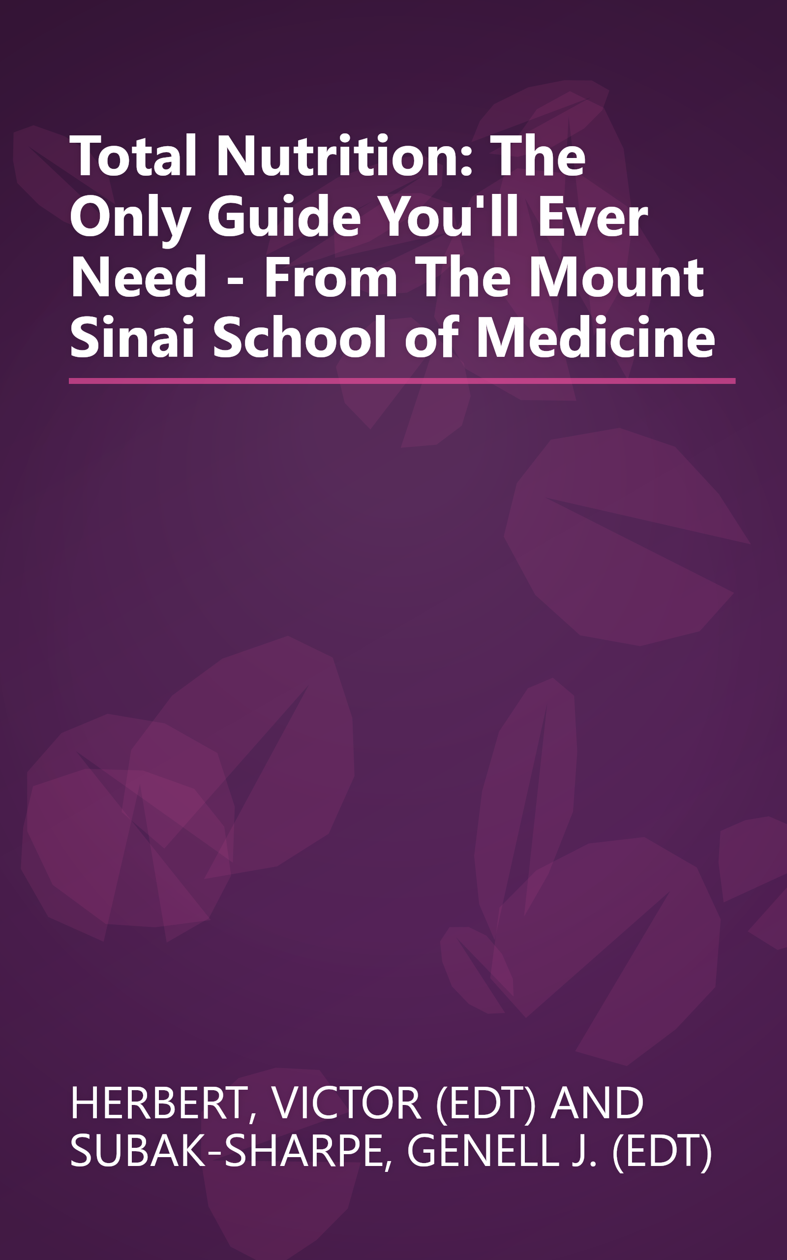 Total Nutrition: The Only Guide You'll Ever Need - From The Mount Sinai School of Medicine book cover