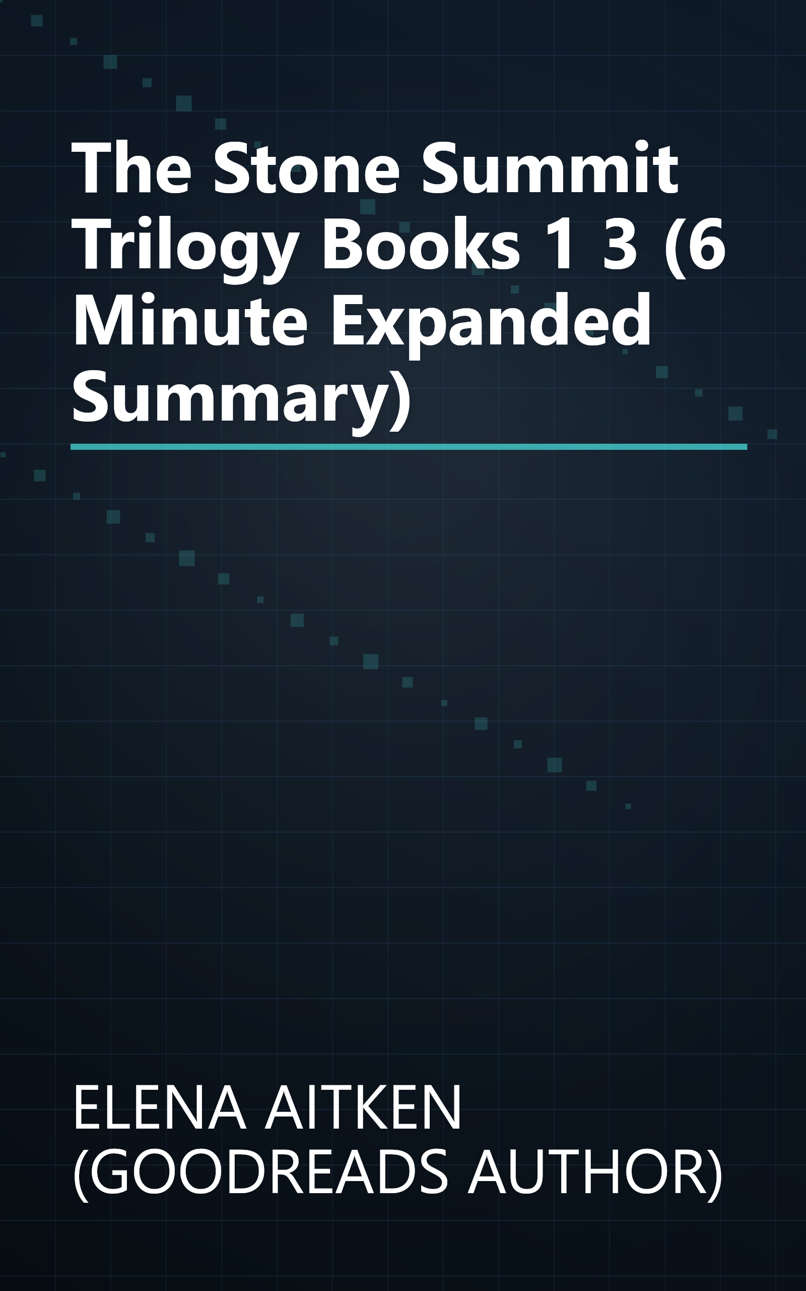 The Stone Summit Trilogy  Books 1 3 (6 Minute   Expanded Summary) book cover