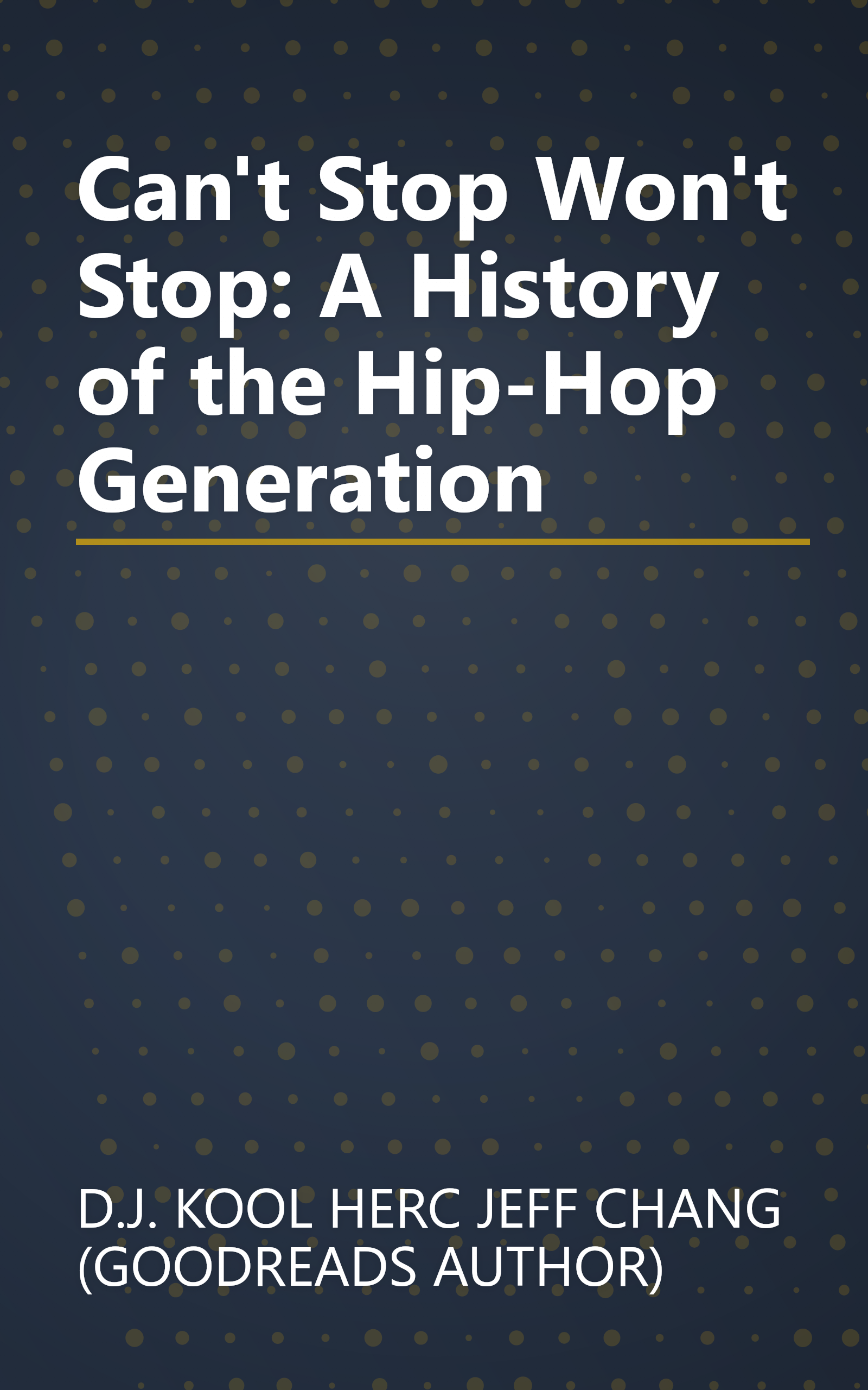 Can't Stop Won't Stop: A History of the Hip-Hop Generation book cover