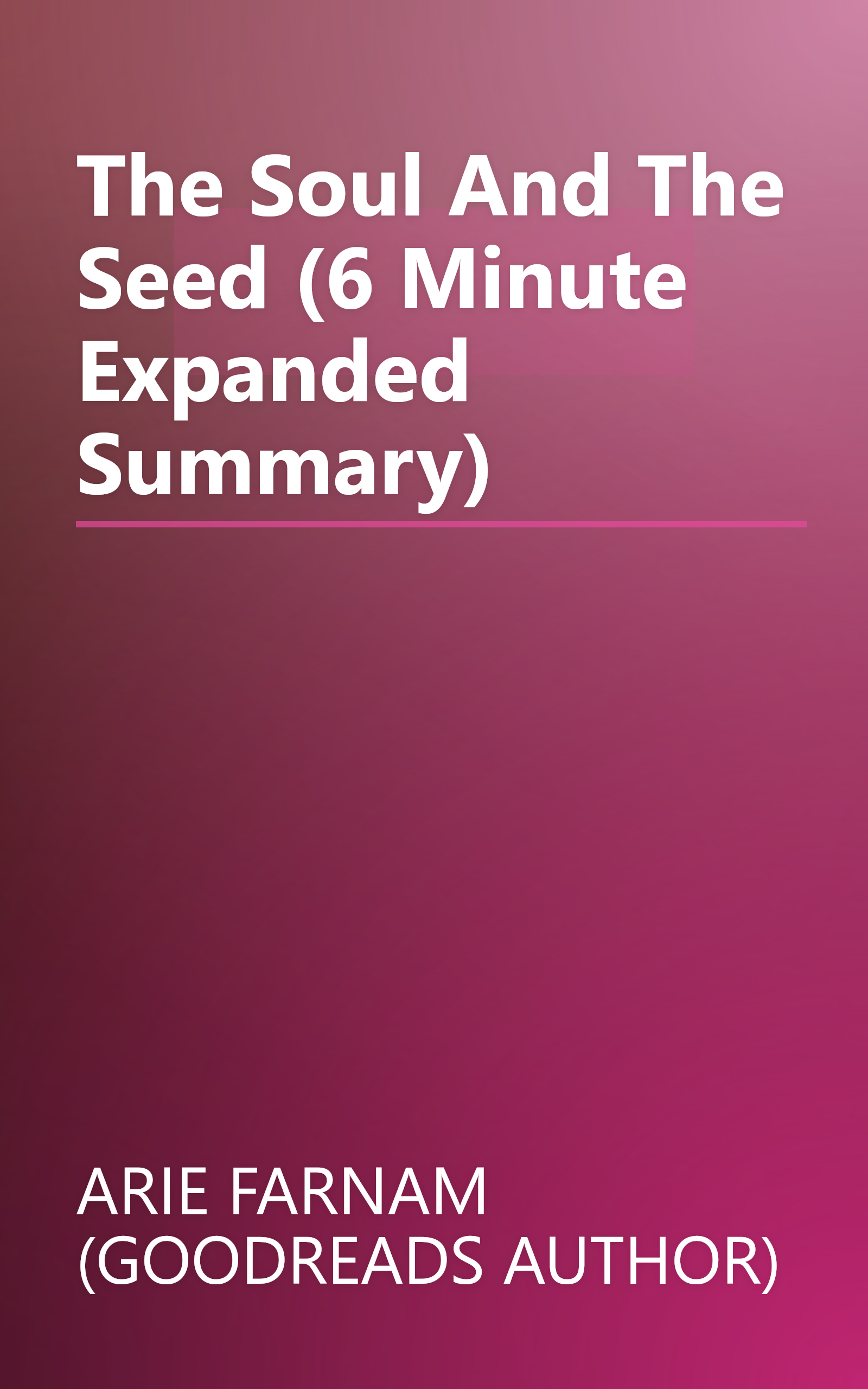 The Soul And The Seed (6 Minute   Expanded Summary) book cover