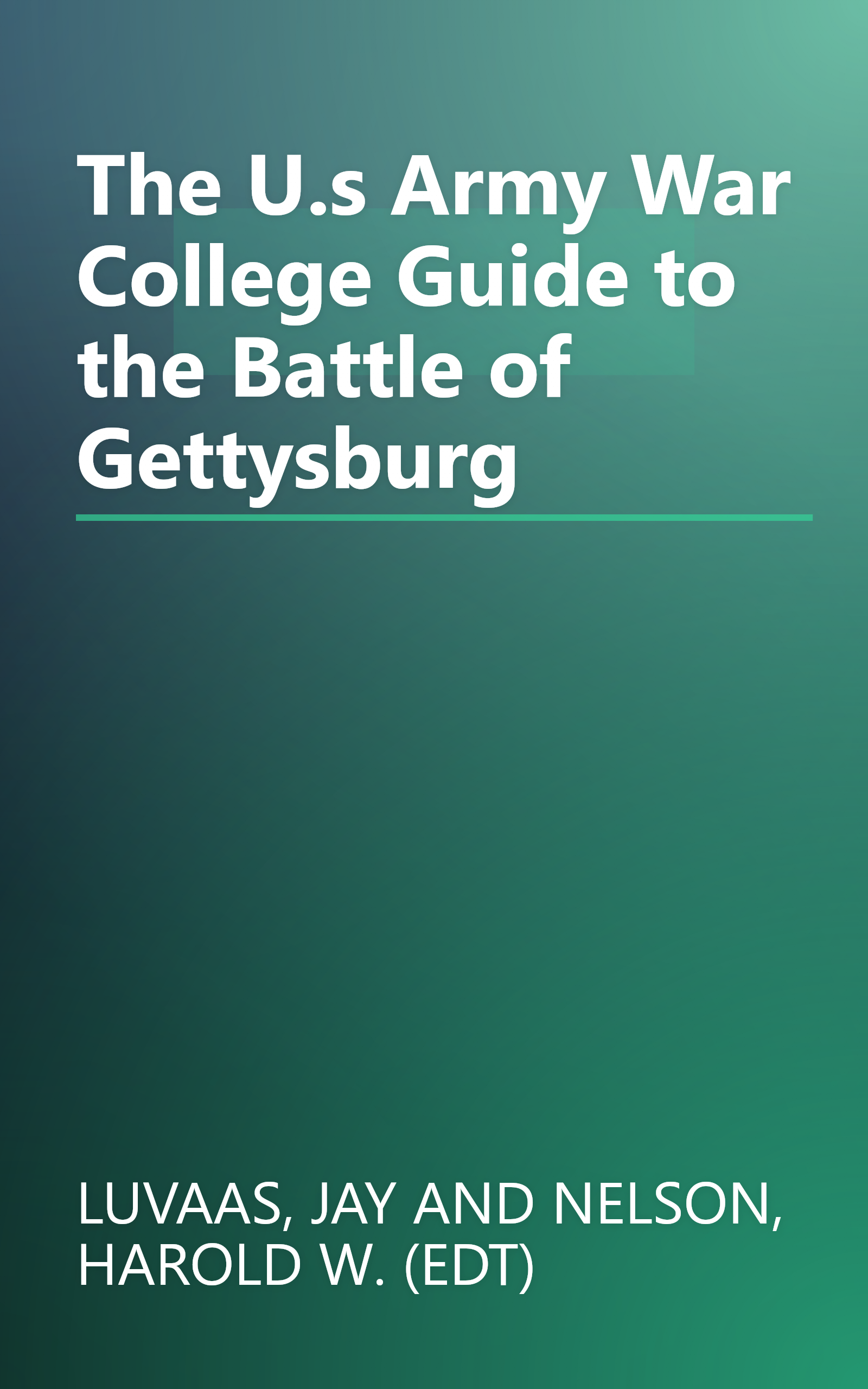 The U.s Army War College Guide to the Battle of Gettysburg book cover