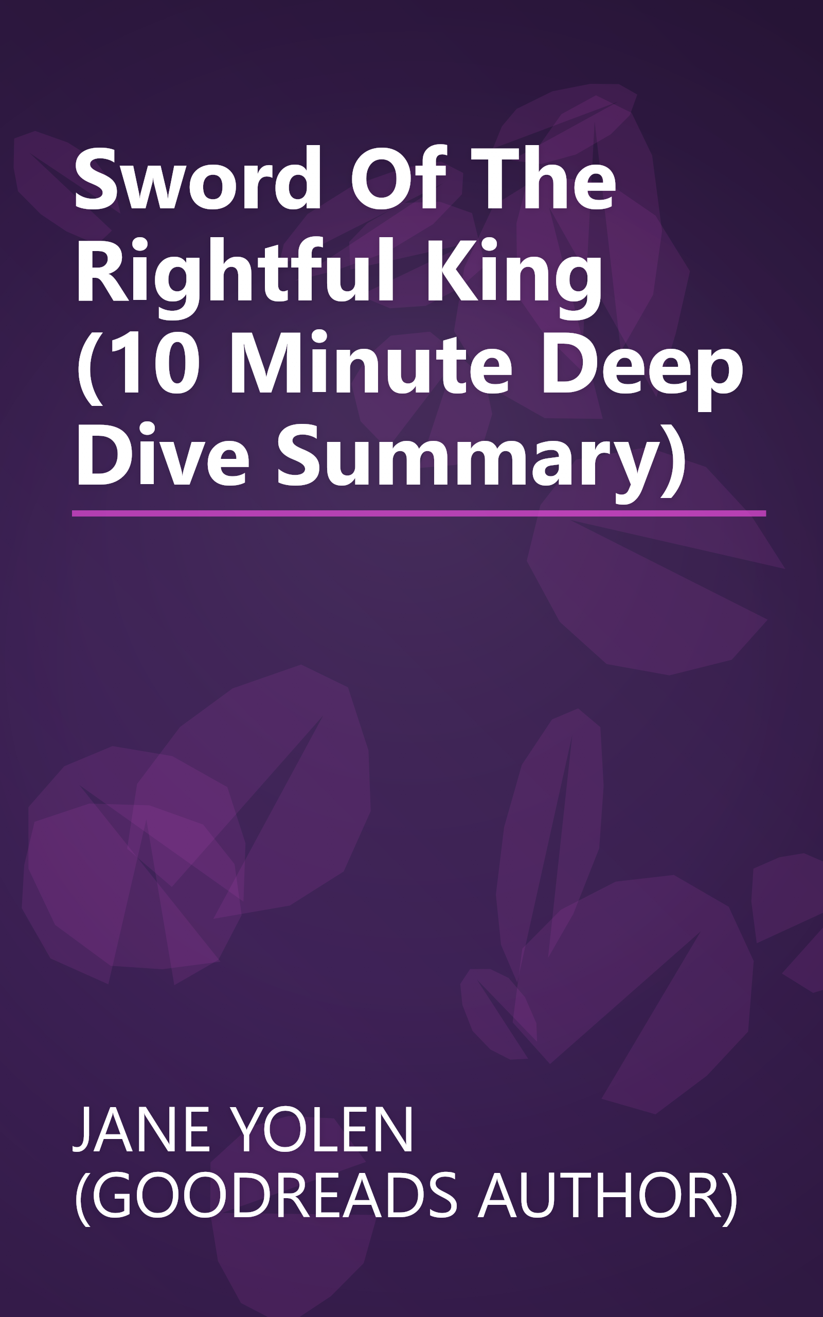 Sword Of The Rightful King (10 Minute   Deep Dive Summary) book cover