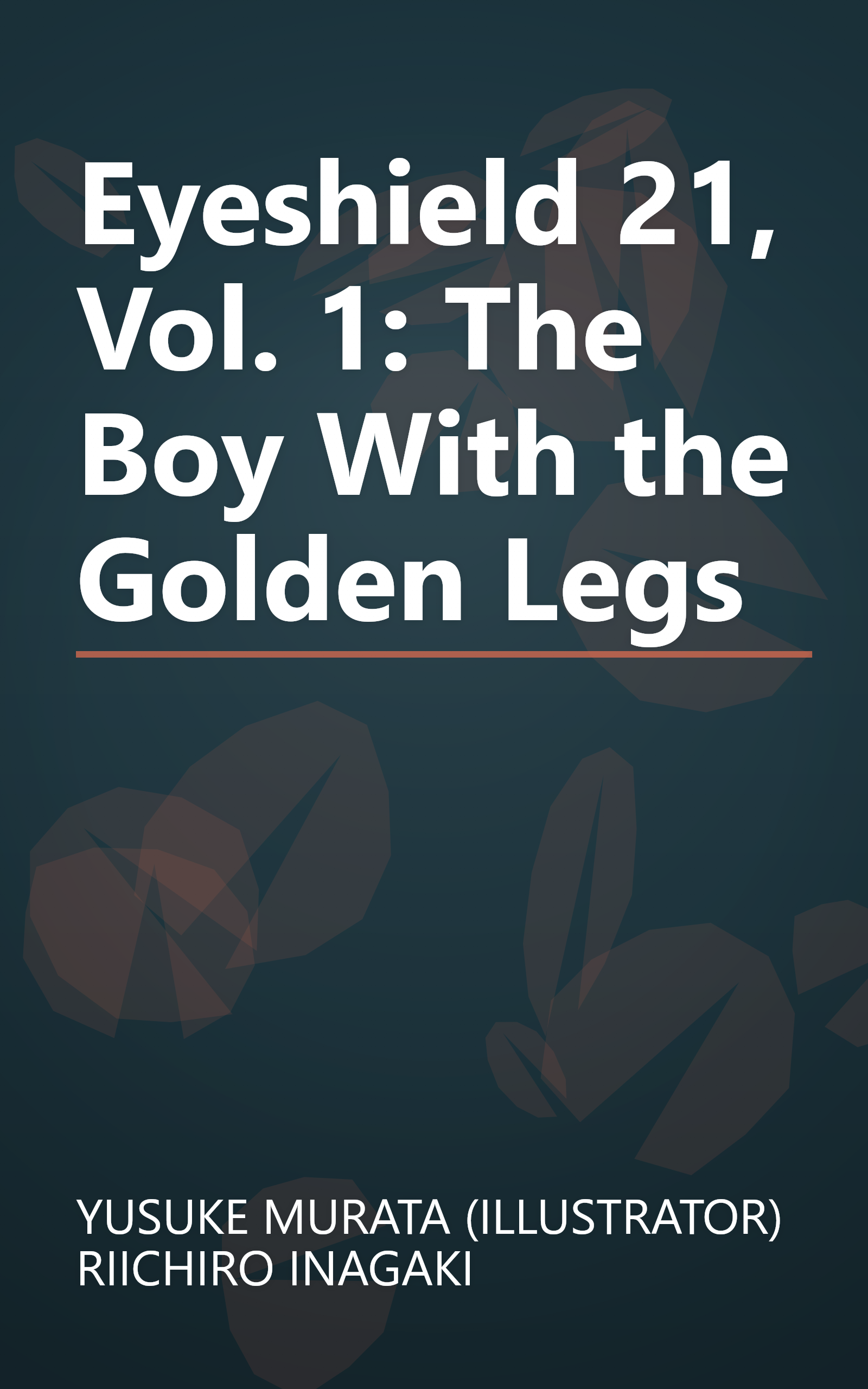 Eyeshield 21, Vol. 1: The Boy With the Golden Legs book cover