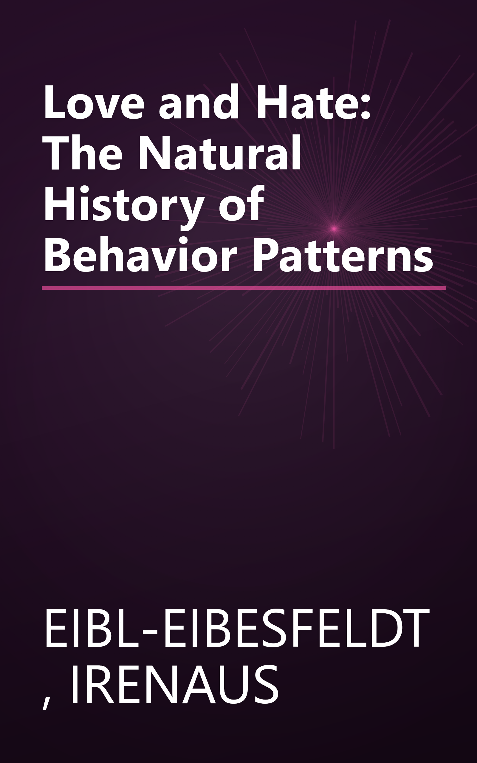 Love and Hate: The Natural History of Behavior Patterns book cover