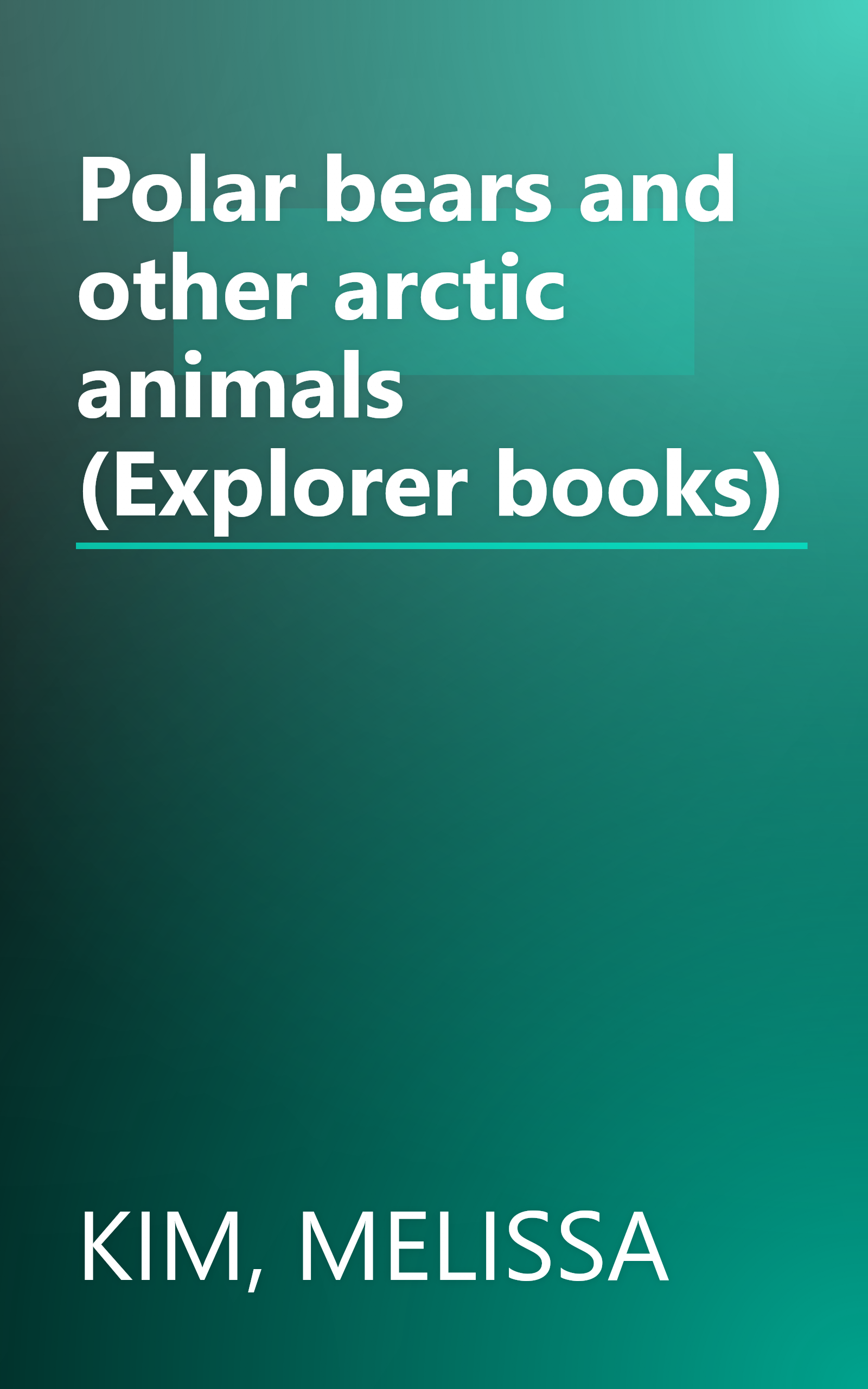 Polar bears and other arctic animals (Explorer books) book cover