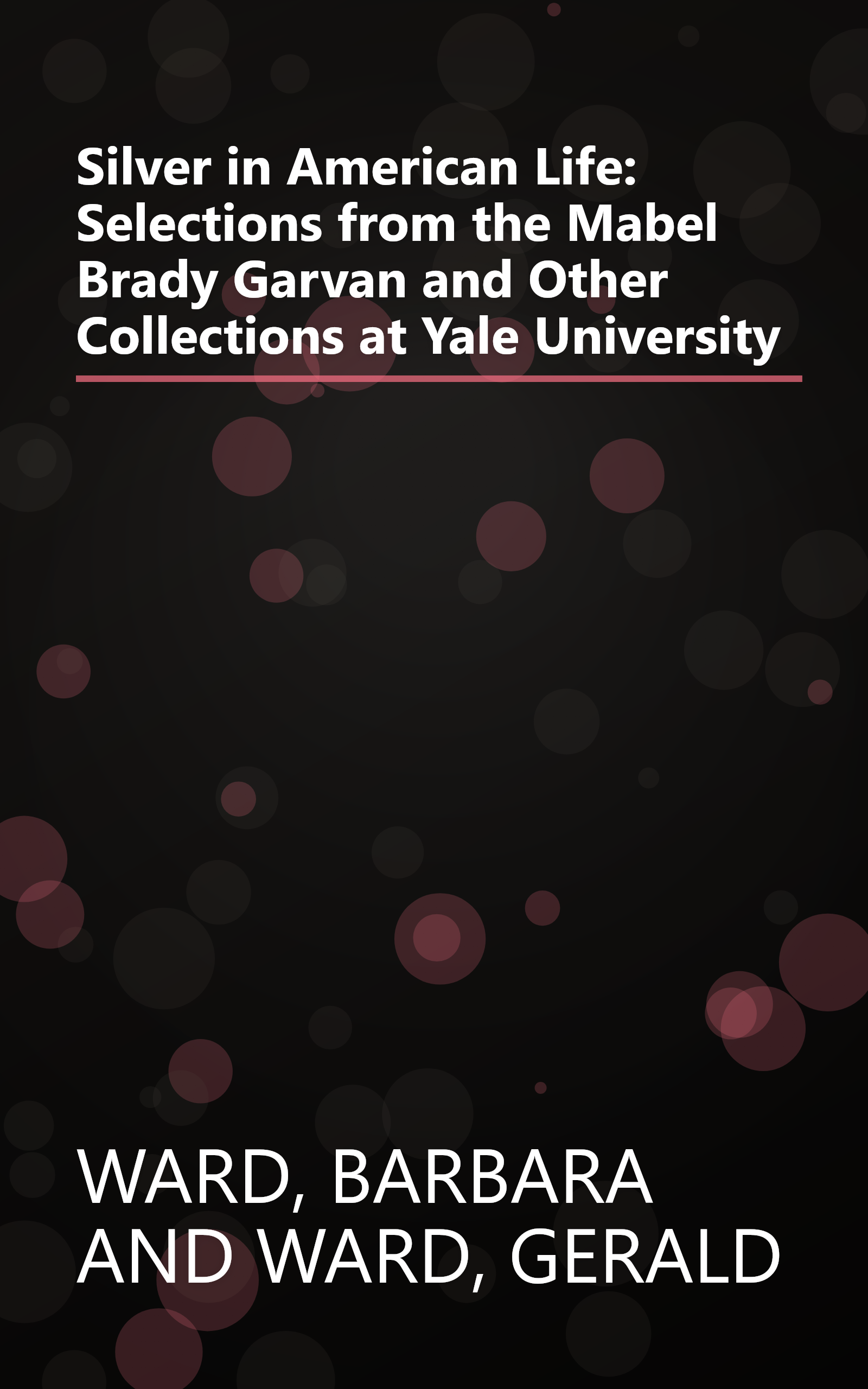 Silver in American Life: Selections from the Mabel Brady Garvan and Other Collections at Yale University book cover