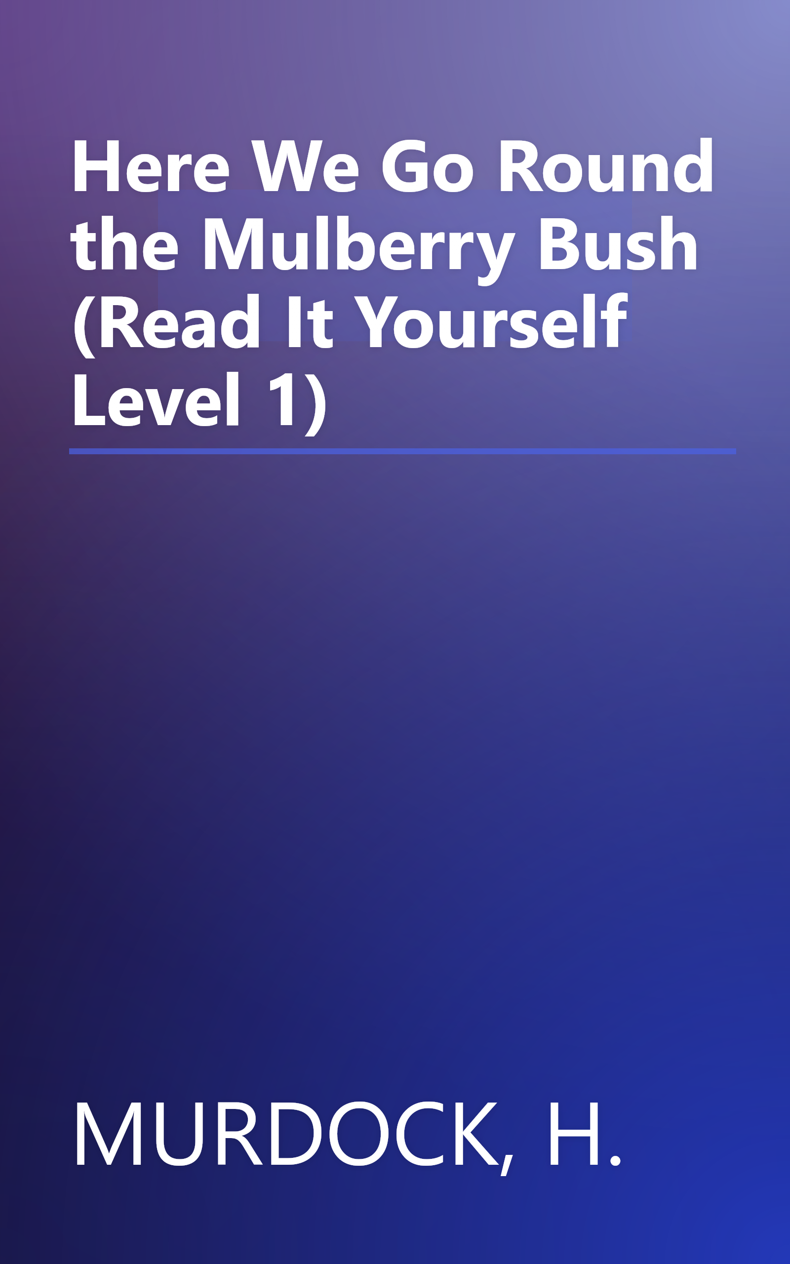 Here We Go Round the Mulberry Bush (Read It Yourself Level 1) book cover